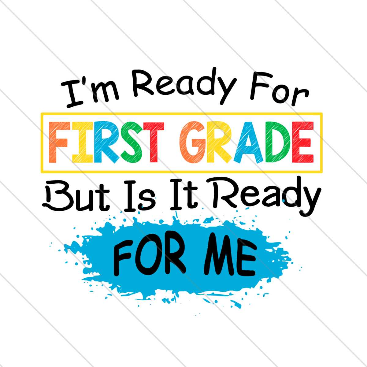 Im Ready For First Grade But Is It Ready For Me Svg File Dig | Inspire ...