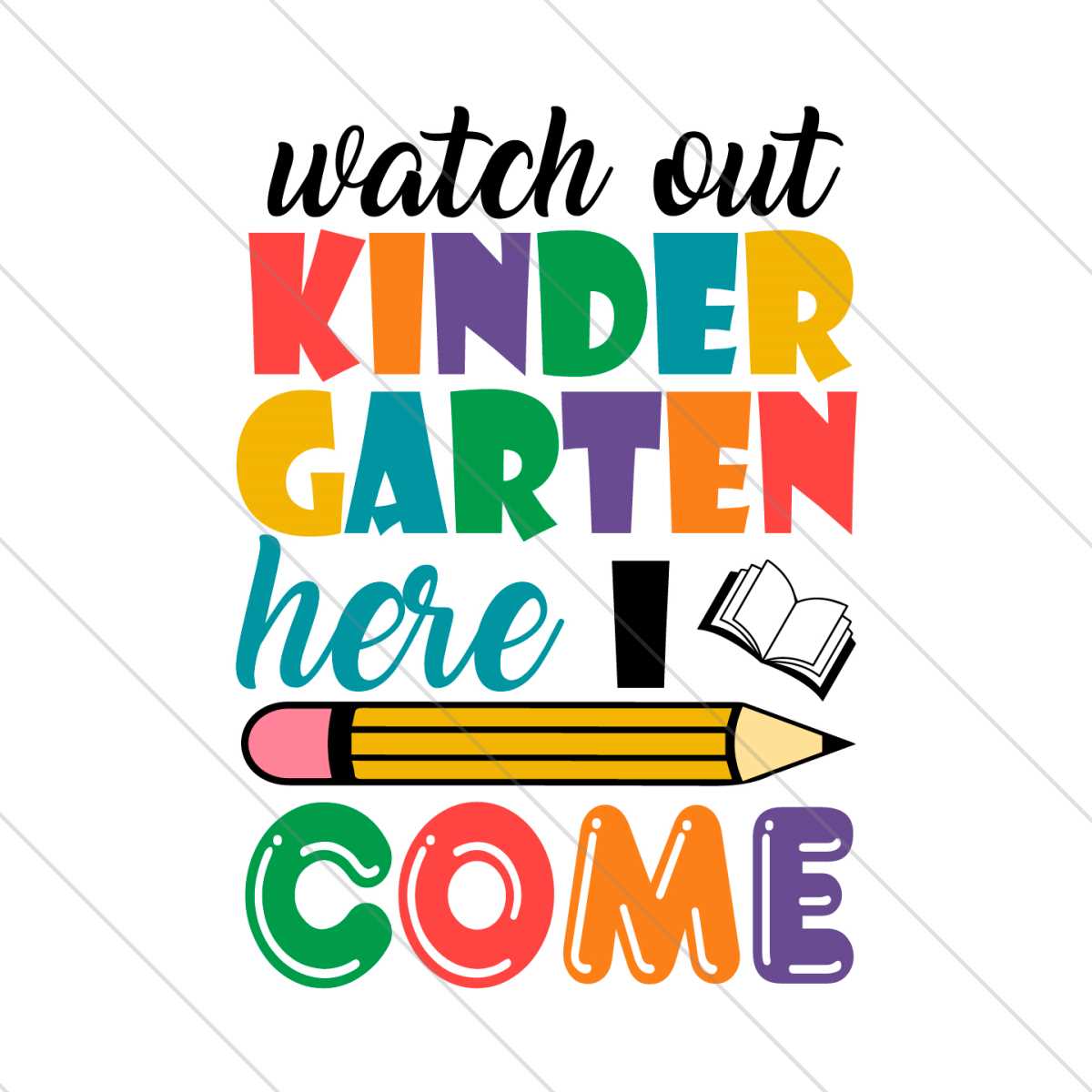 Watch Out Kindergarten Here I Come Svg | Inspire Uplift