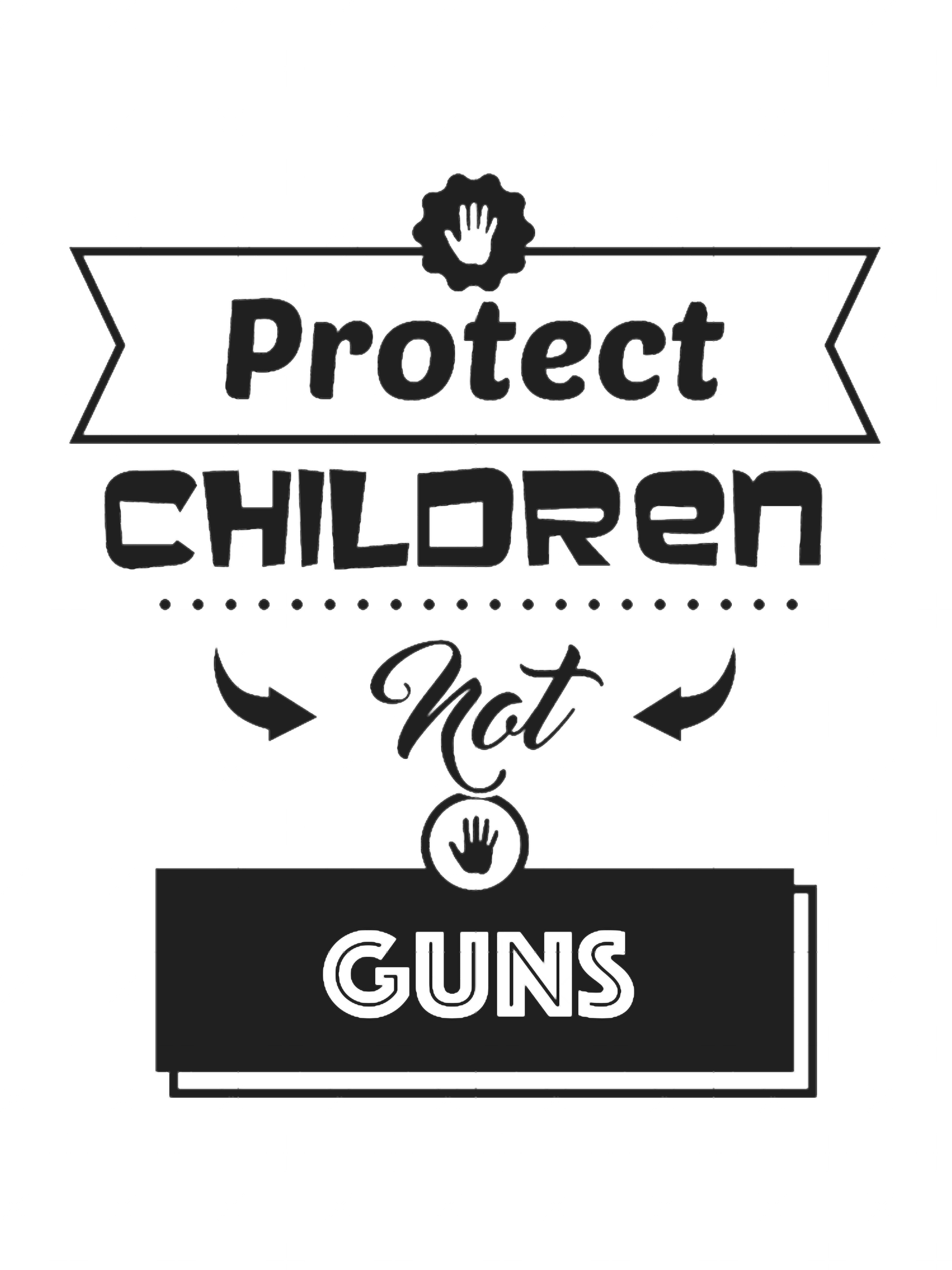 Funny Protect Children Not Guns, End Gun Violence, Gun Contr | Inspire ...