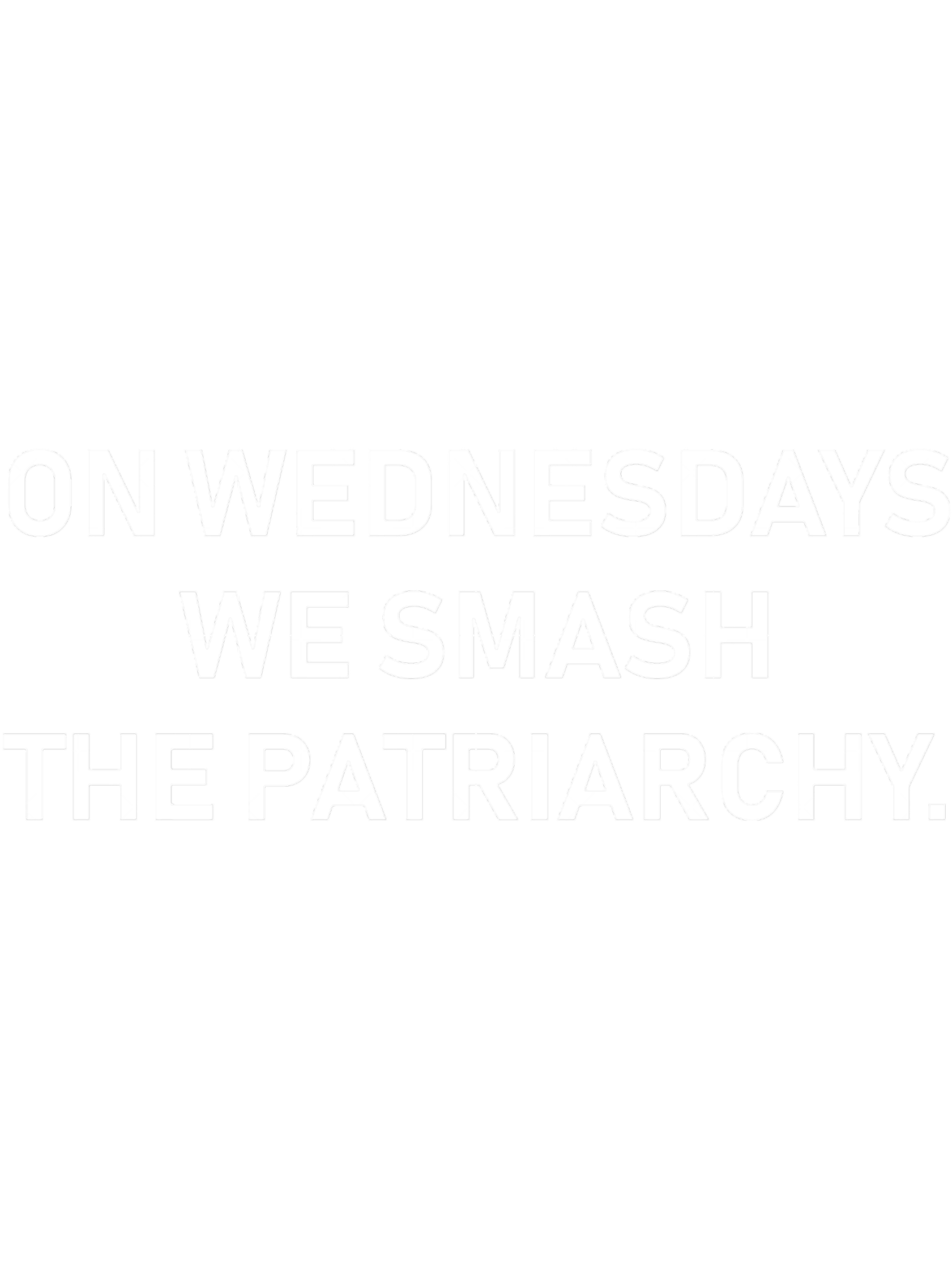On Wednesdays We Smash The Patriarchy | Inspire Uplift