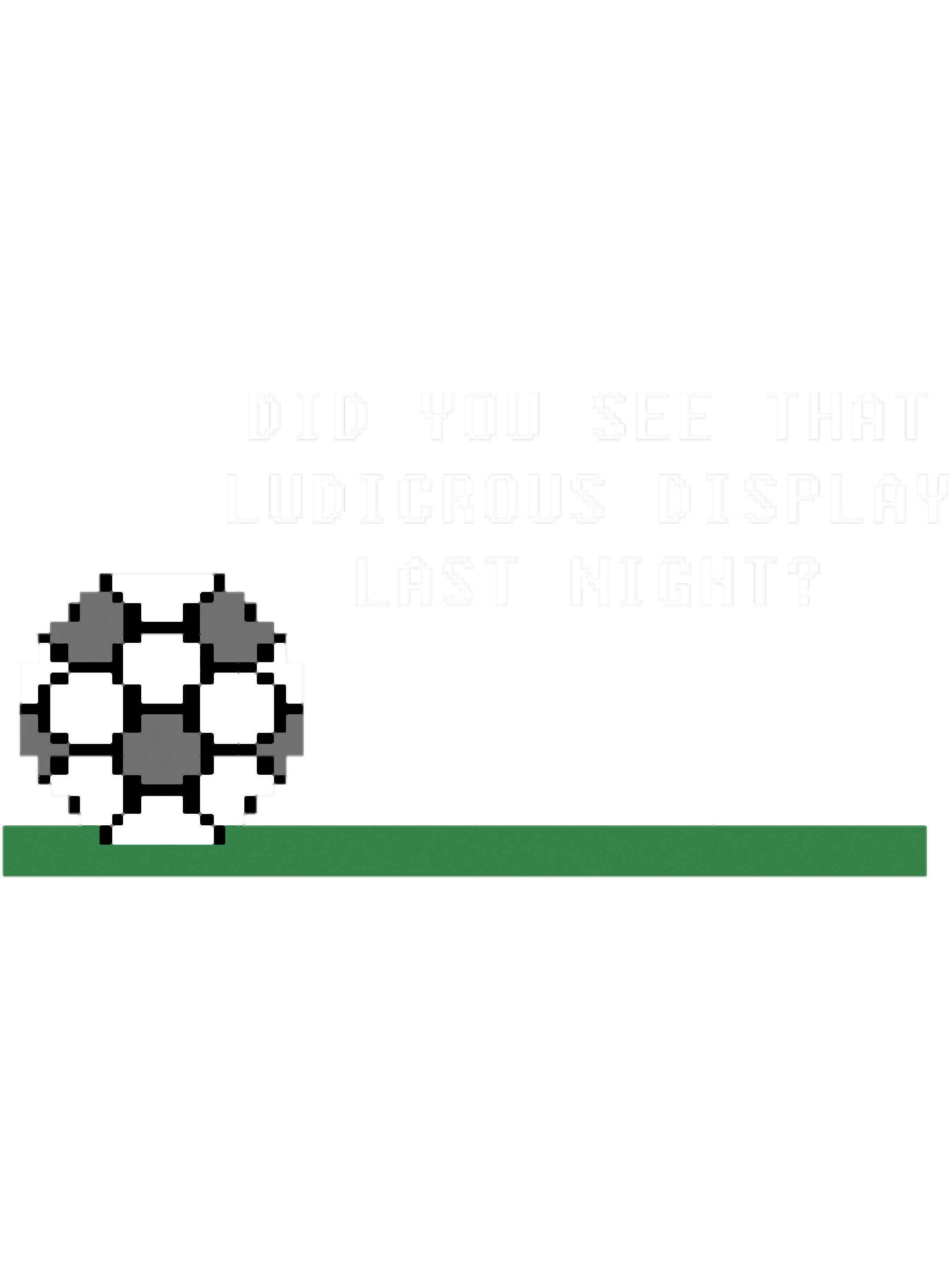 Did You See That Ludicrous Display Last Night (1) | Inspire Uplift