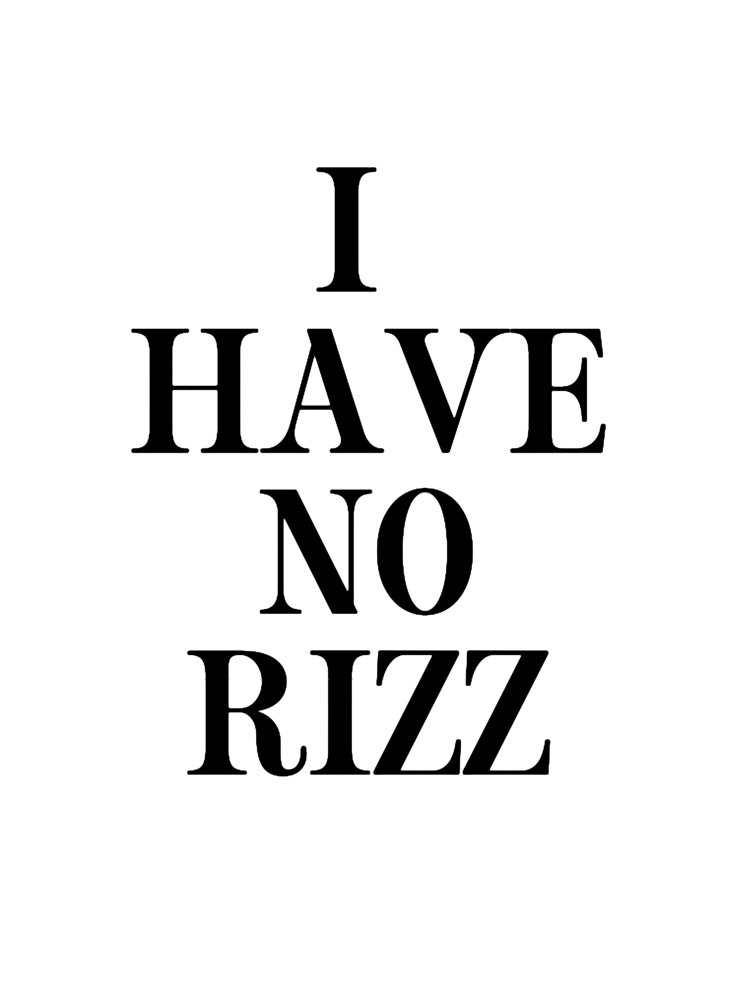 I HAVE NO RIZZ - Inspire Uplift