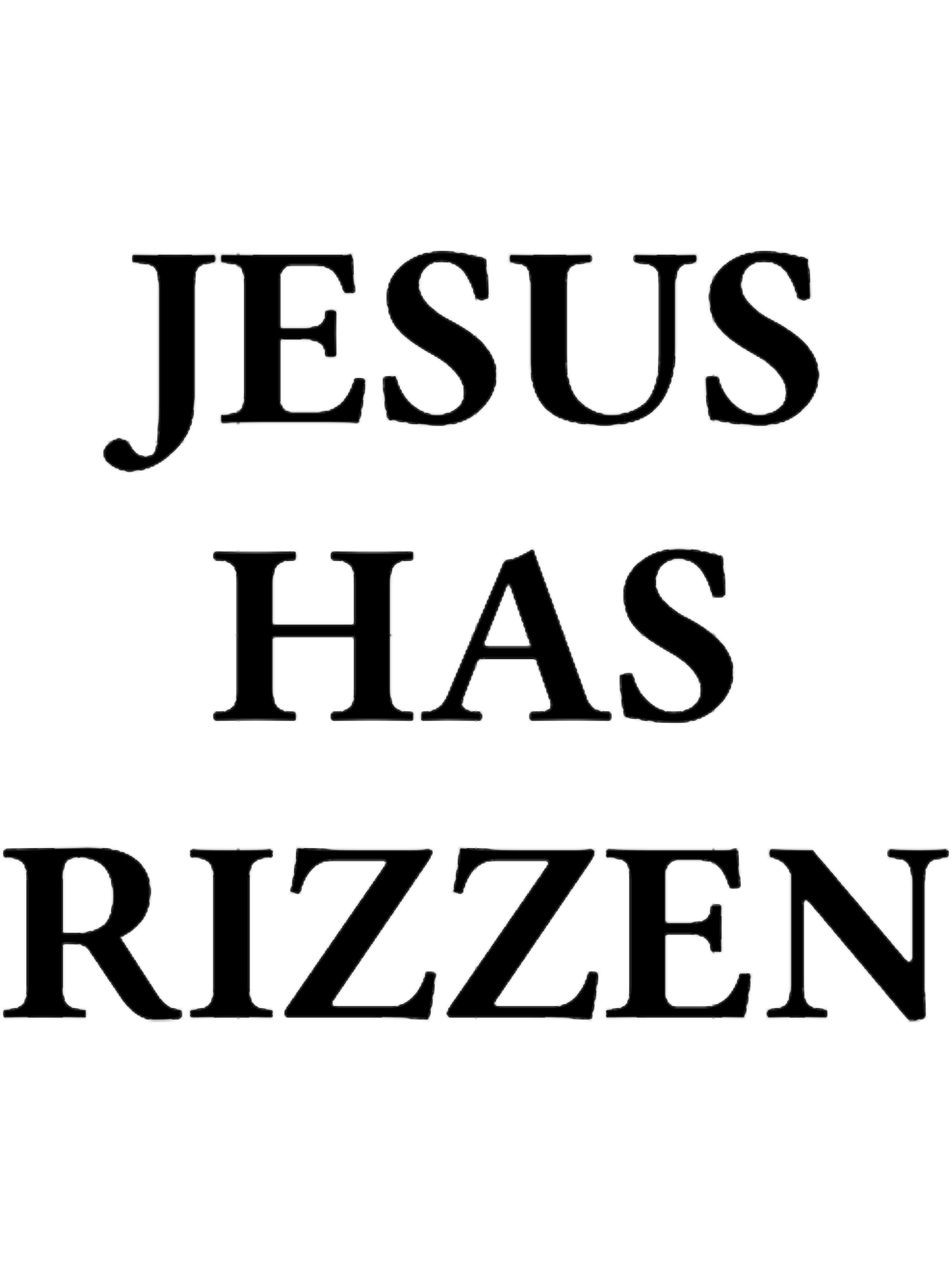 JESUS HAS RIZZEN - Inspire Uplift