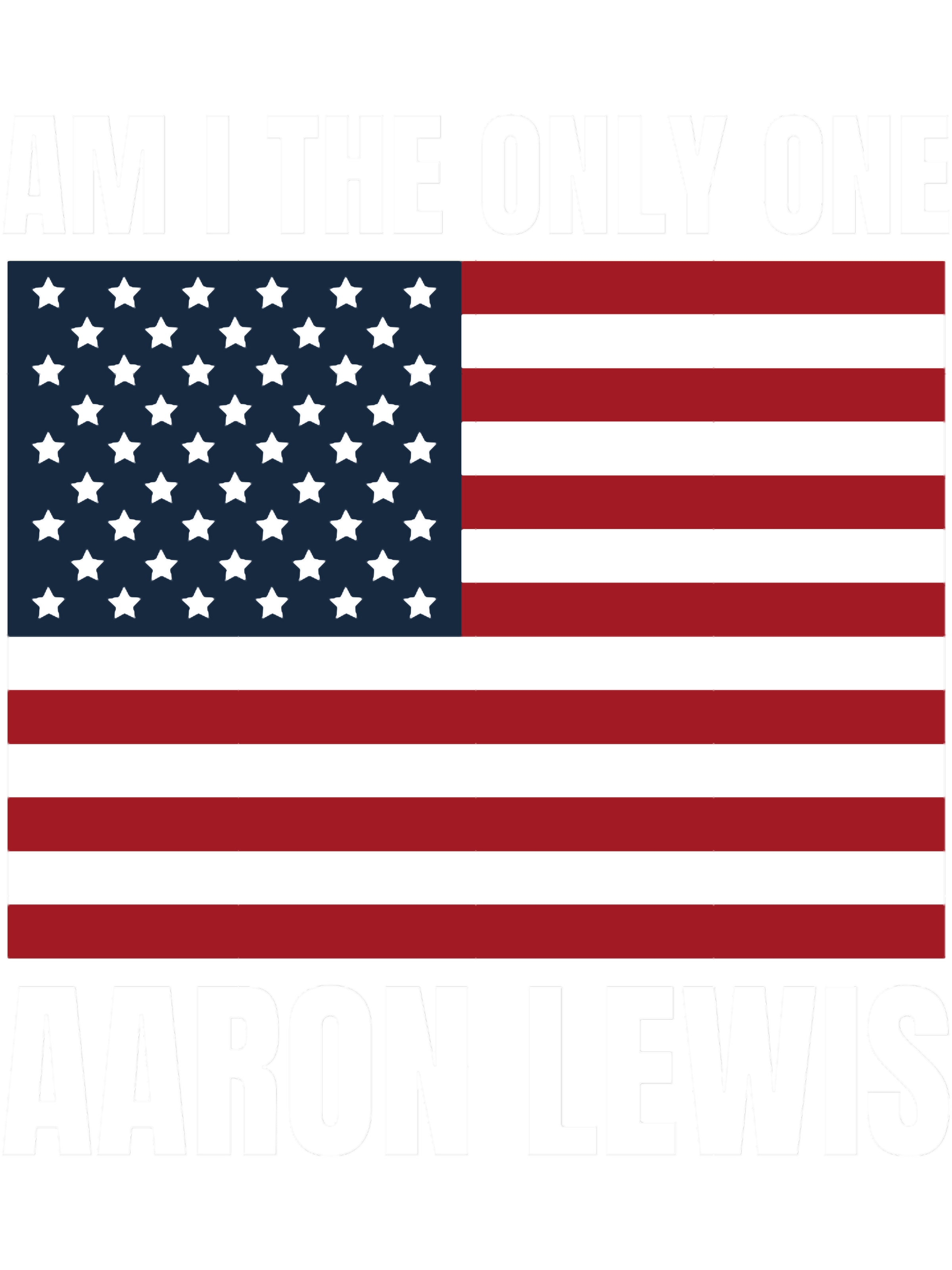 Am i the only one aaron lewis Classic | Inspire Uplift