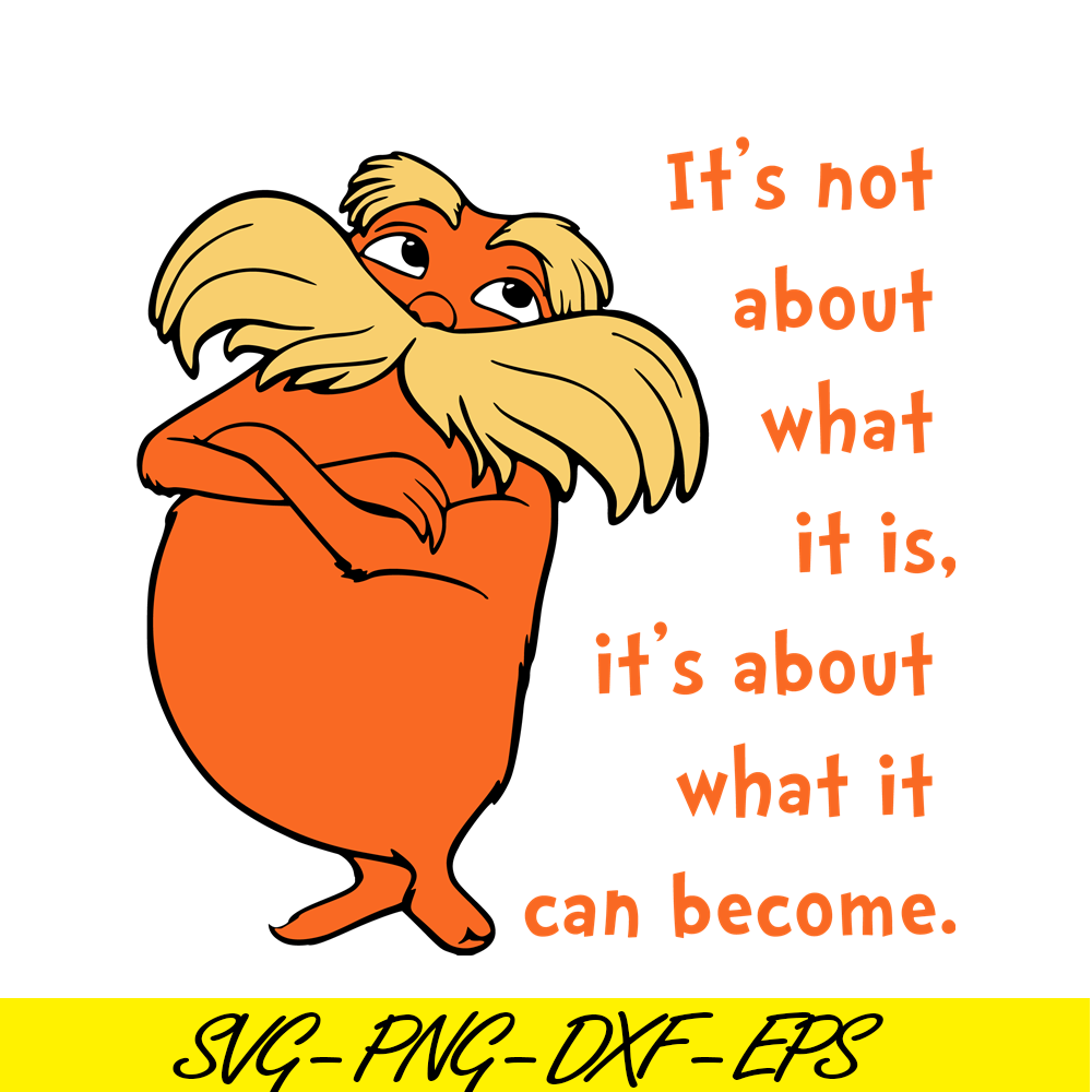 Its not about SVG, Dr Seuss SVG, Dr. Seuss' the Lorax SVG DS | Inspire ...