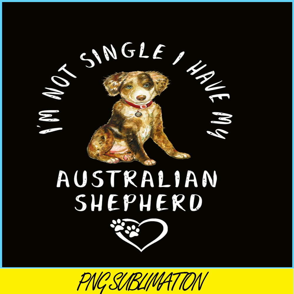 Im Not Single I Have My AUS PNG, Funny Valentine PNG, Valent | Inspire ...