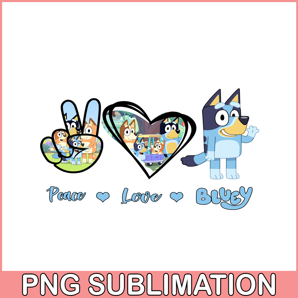 Peace Love Bluey PNG Peace Bluey Vibes PNG Bluey Movies PNG | Inspire ...