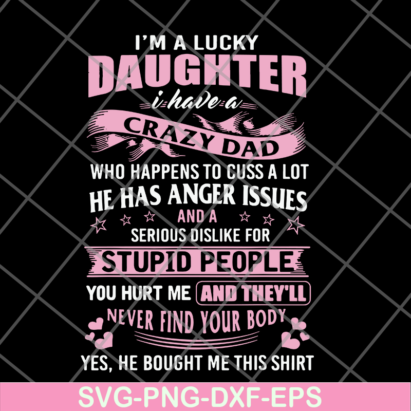 im a lucky daughter svg, png, dxf, eps digital file FTD27052 | Inspire ...