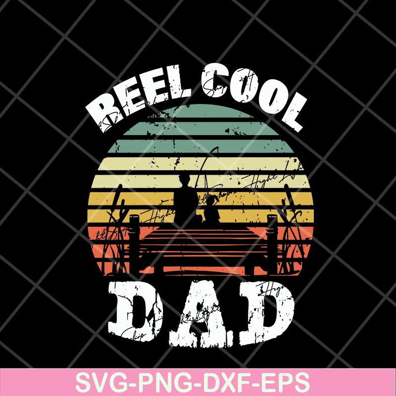 Reel cool dad svg, Fathers day svg, png, dxf, eps digital fi | Inspire ...