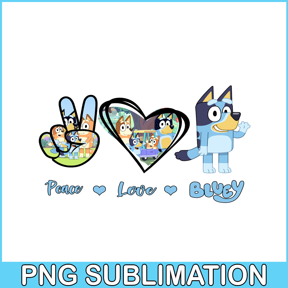 Peace Love Bluey PNG Peace Bluey Vibes PNG Bluey Movies PNG | Inspire ...