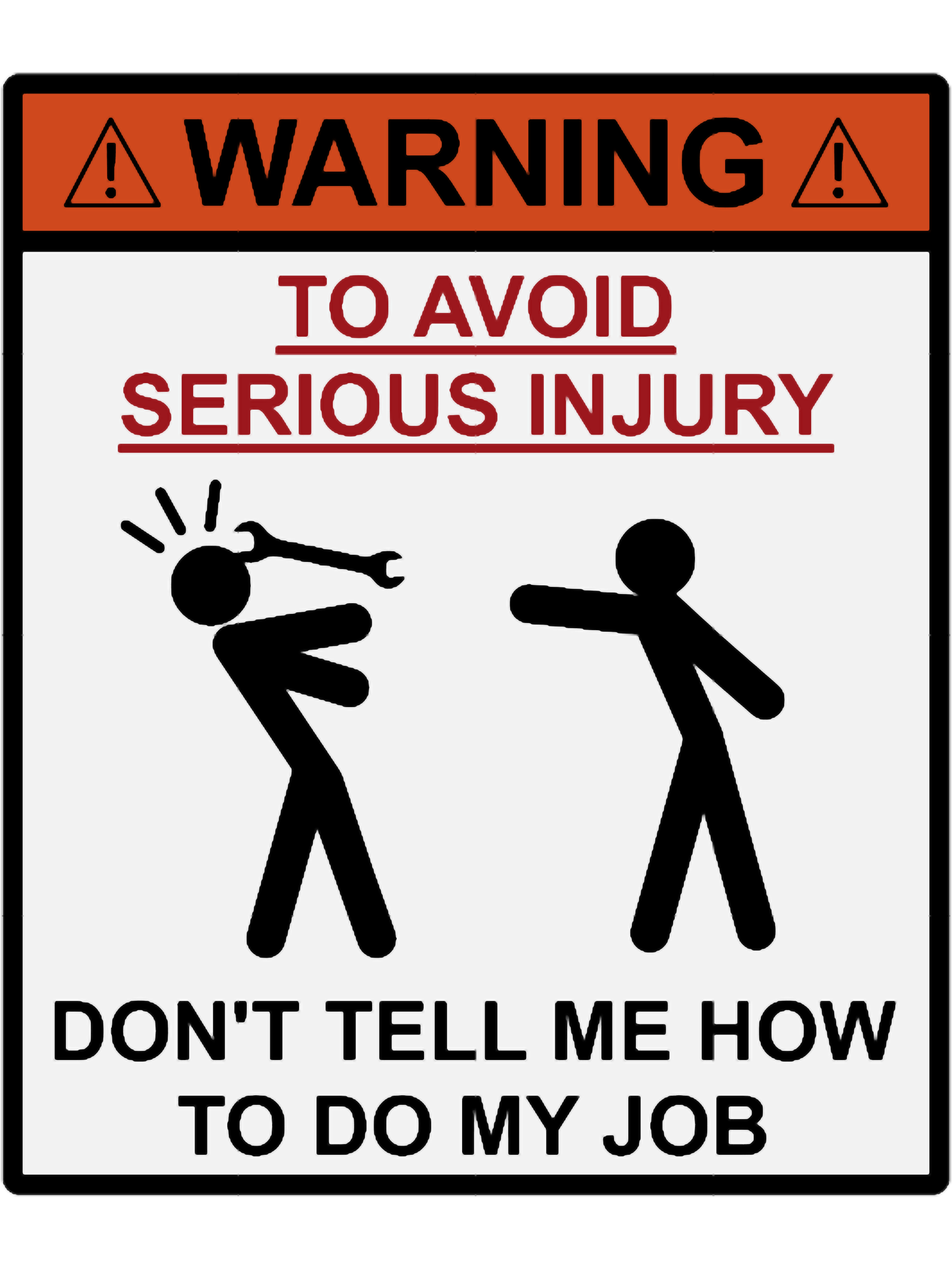 WarningDont Tell Me How To Do My Job - Inspire Uplift