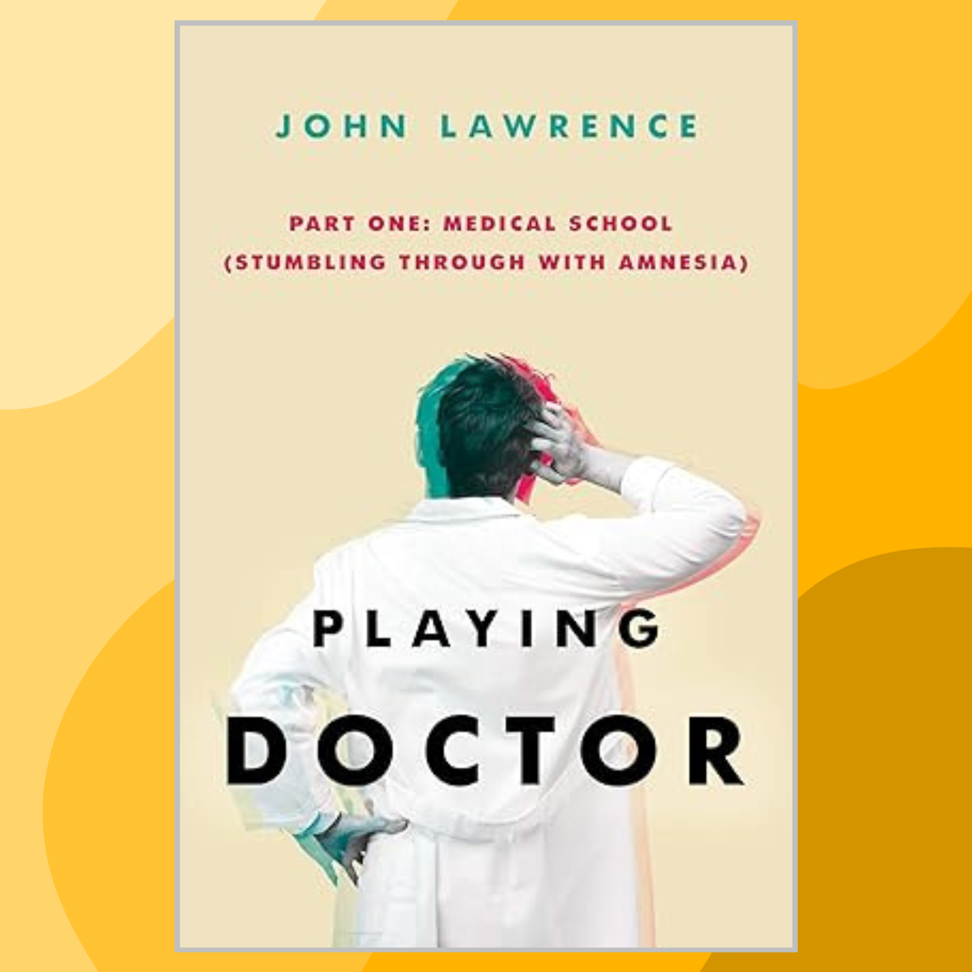 PLAYING DOCTOR - Part One: Medical School: Stumbling through | Inspire ...