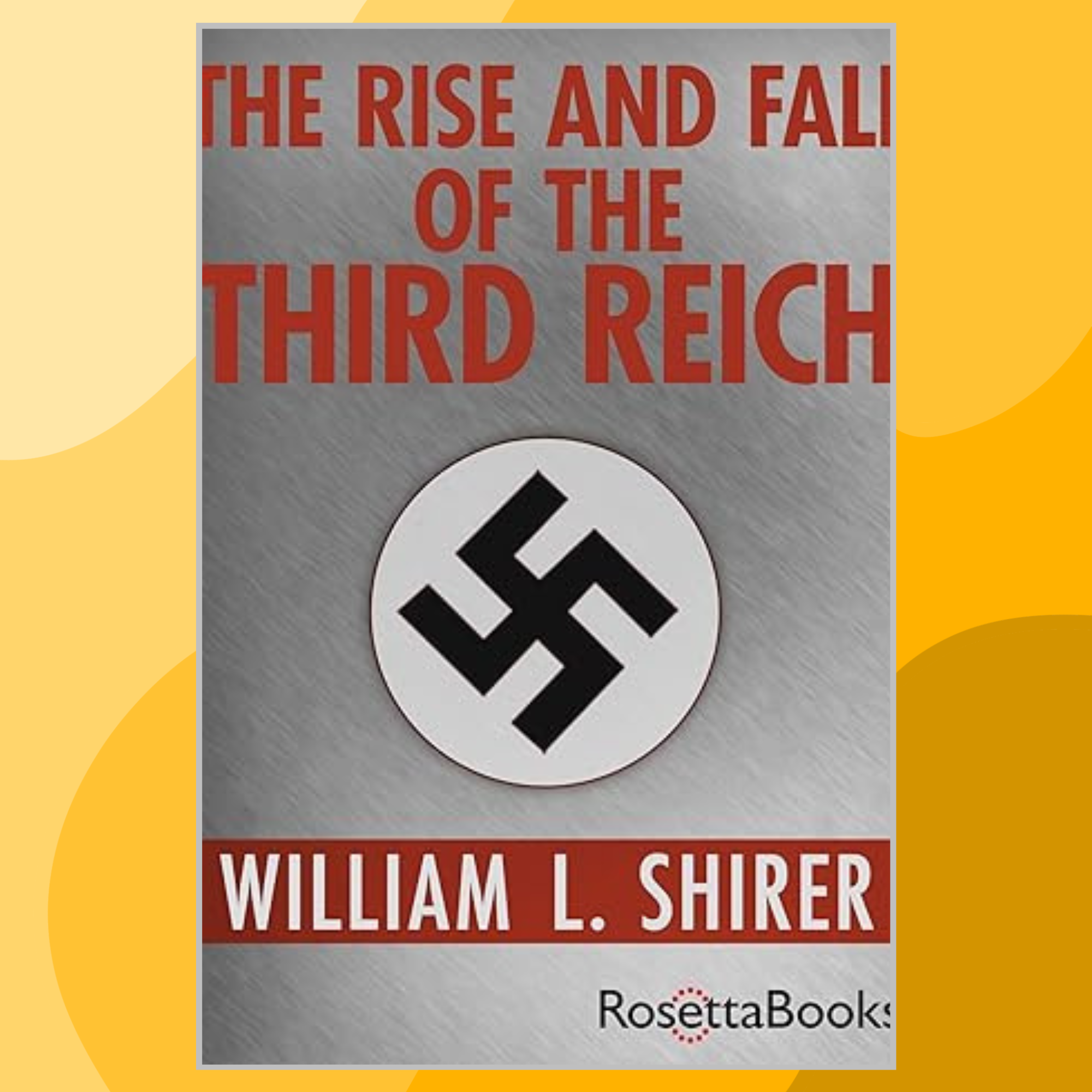 The Rise and Fall of the Third Reich: A History of Nazi Germ | Inspire ...