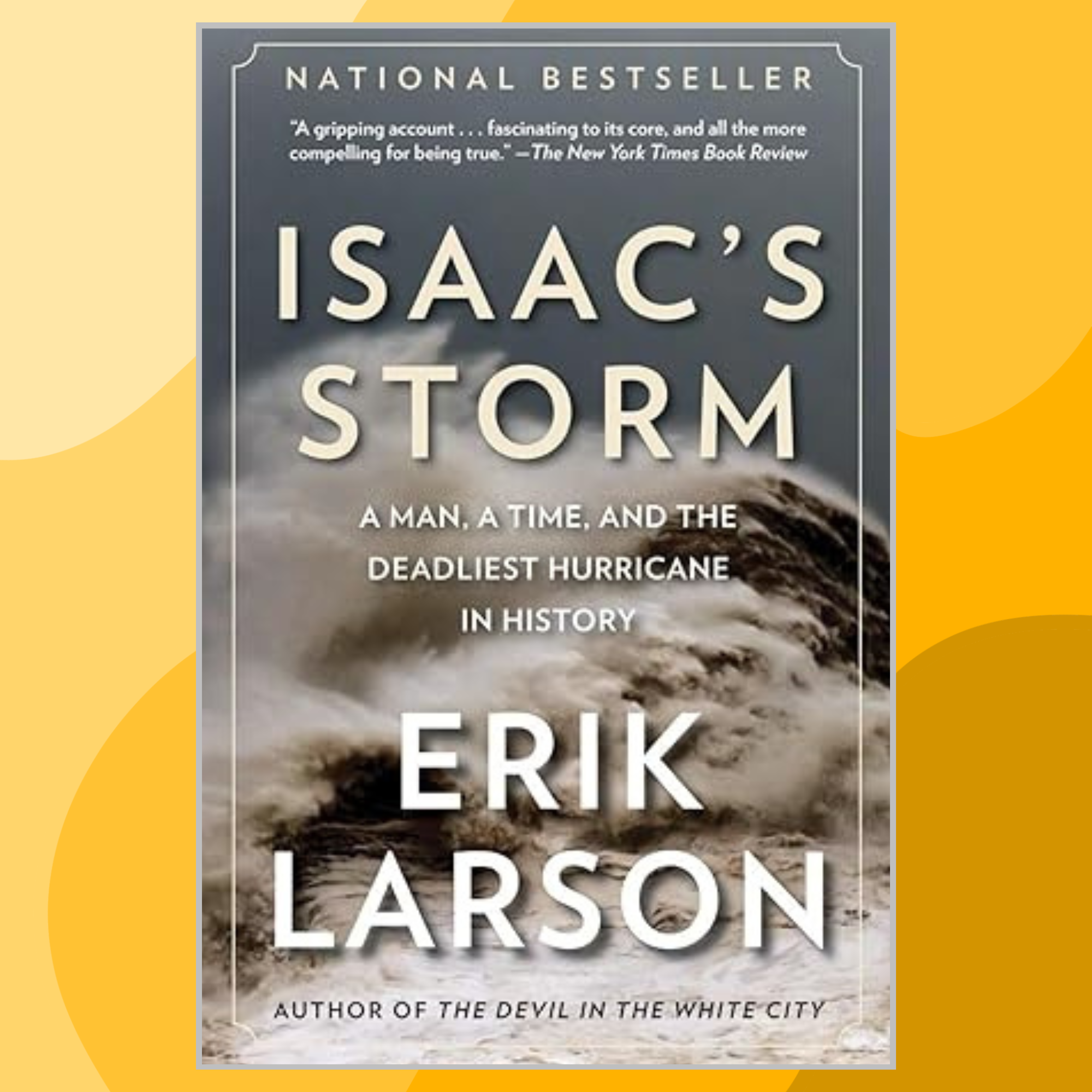Isaac's Storm: A Man, a Time, and the Deadliest Hurricane in | Inspire ...
