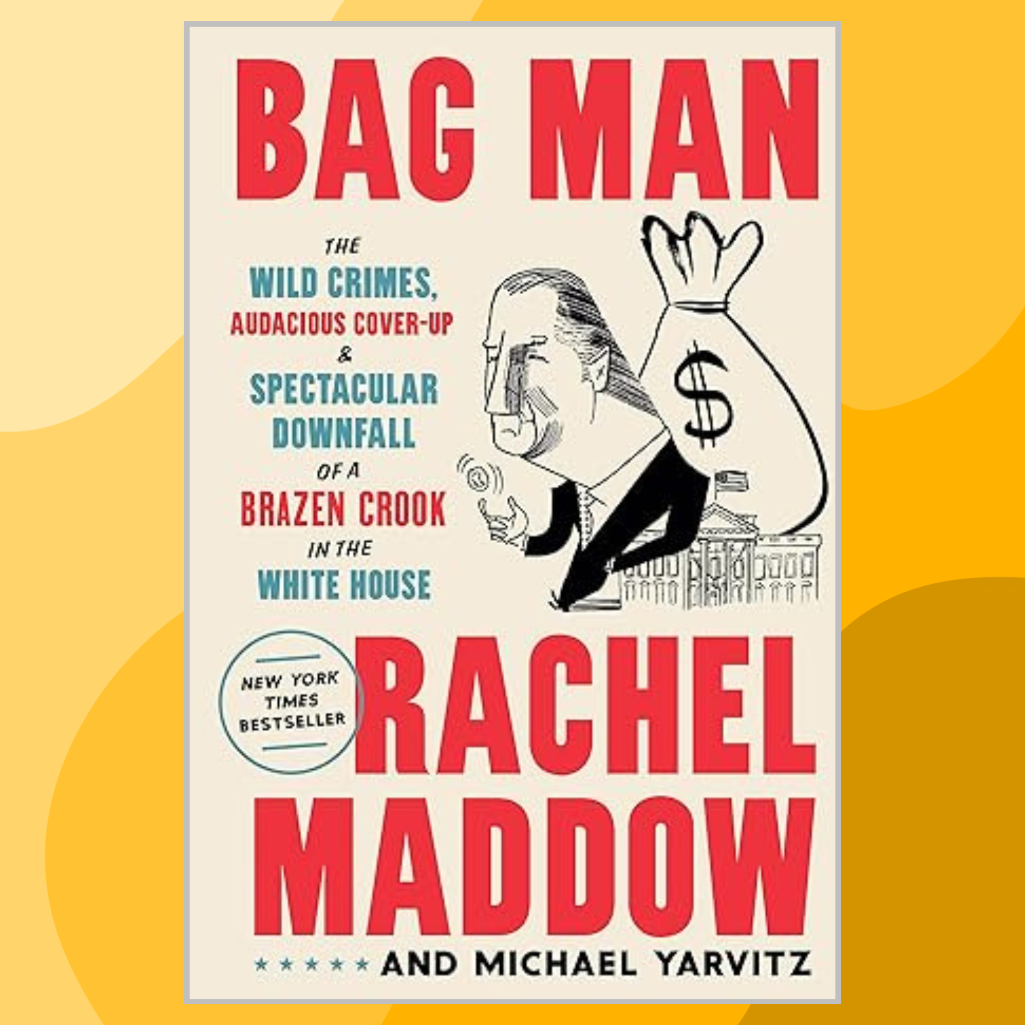 Bag Man: The Wild Crimes, Audacious Cover-Up, and Spectacula | Inspire ...