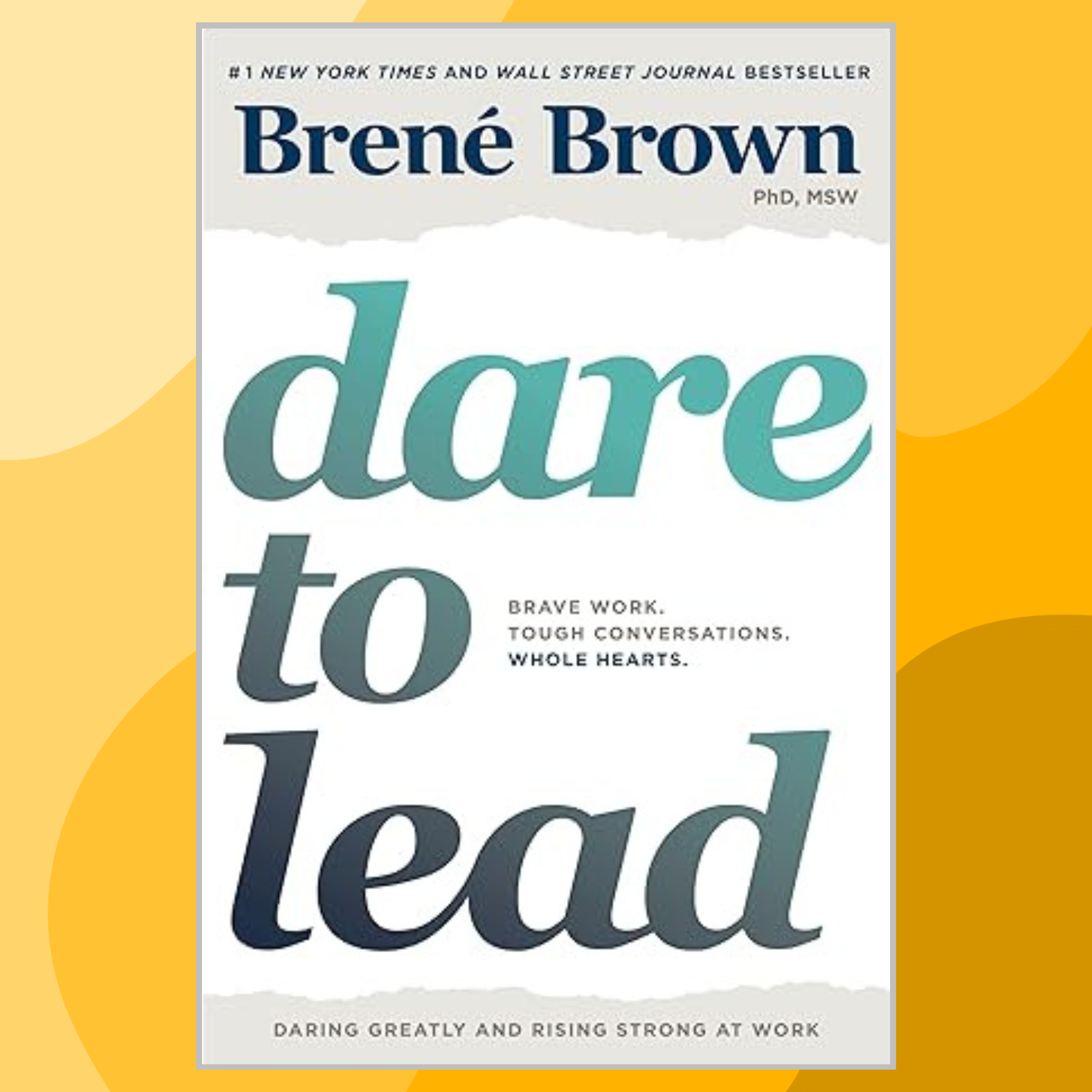 Dare to Lead: Brave Work. Tough Conversations. Whole Hearts. | Inspire Uplift