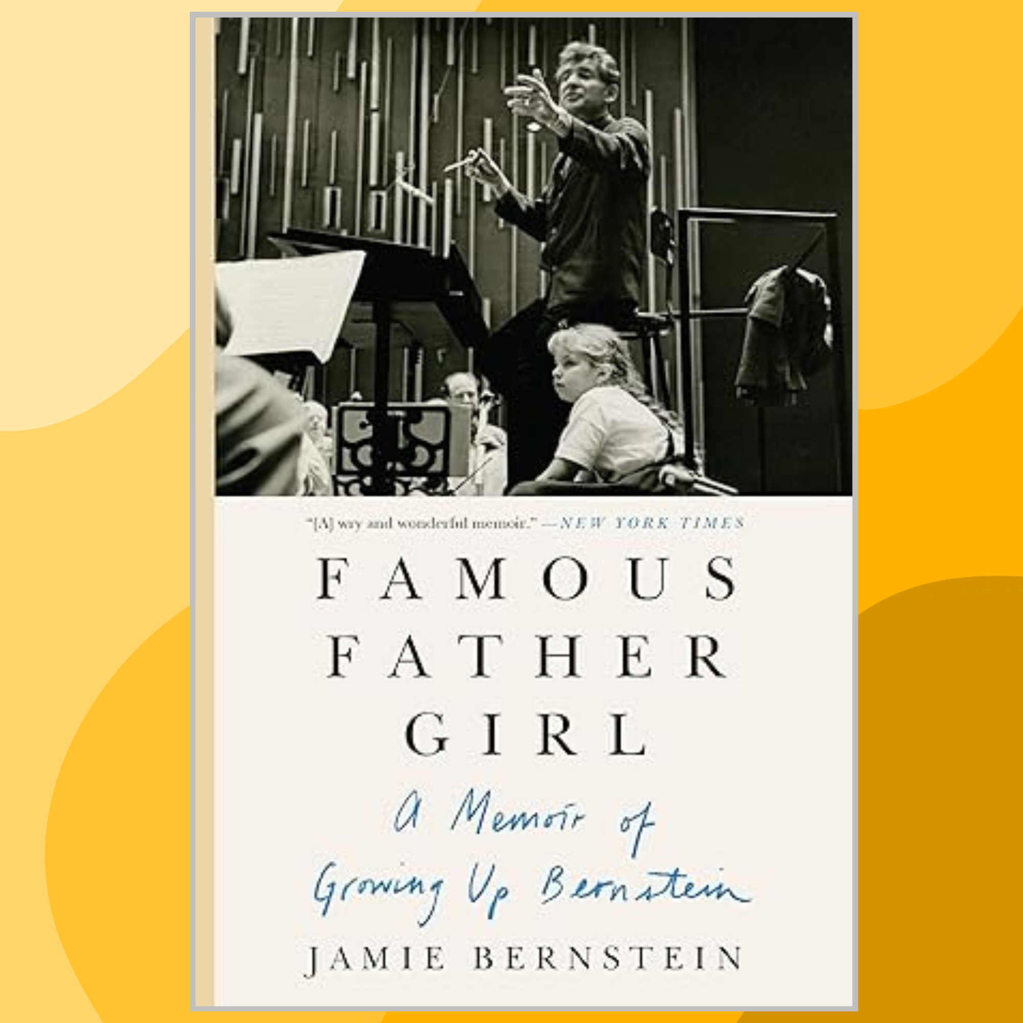 Famous Father Girl: The Intimate Memoir of Leonard Bernstein | Inspire ...