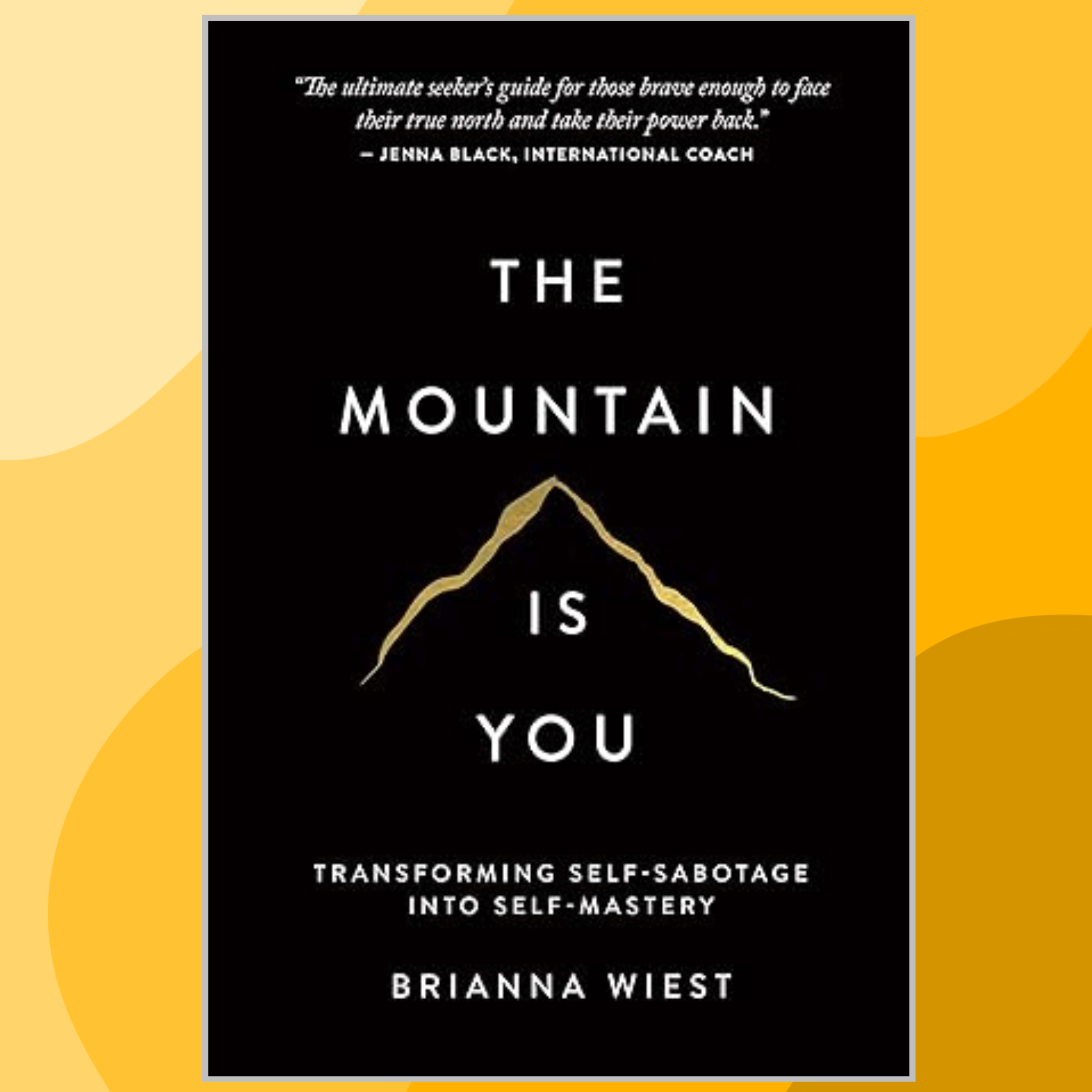 The Mountain Is You: Transforming Self-Sabotage Into Self-Ma | Inspire ...