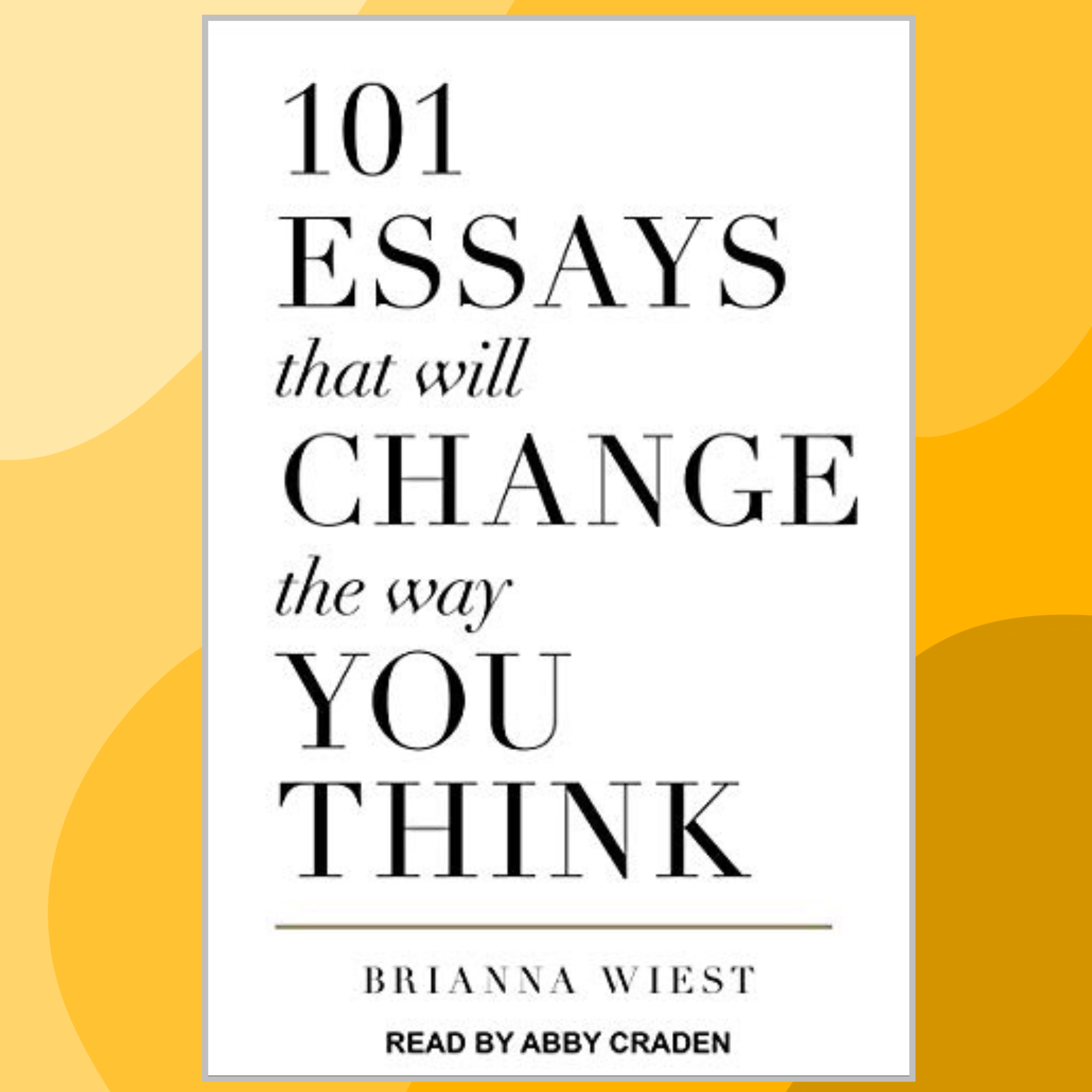 101 Essays That Will Change the Way You Think | Inspire Uplift