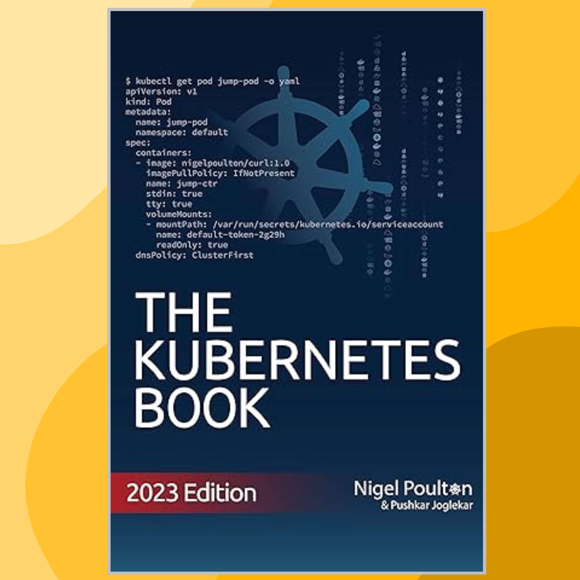 The Kubernetes Book: 2023 Edition (Mastering Kubernetes Book | Inspire ...