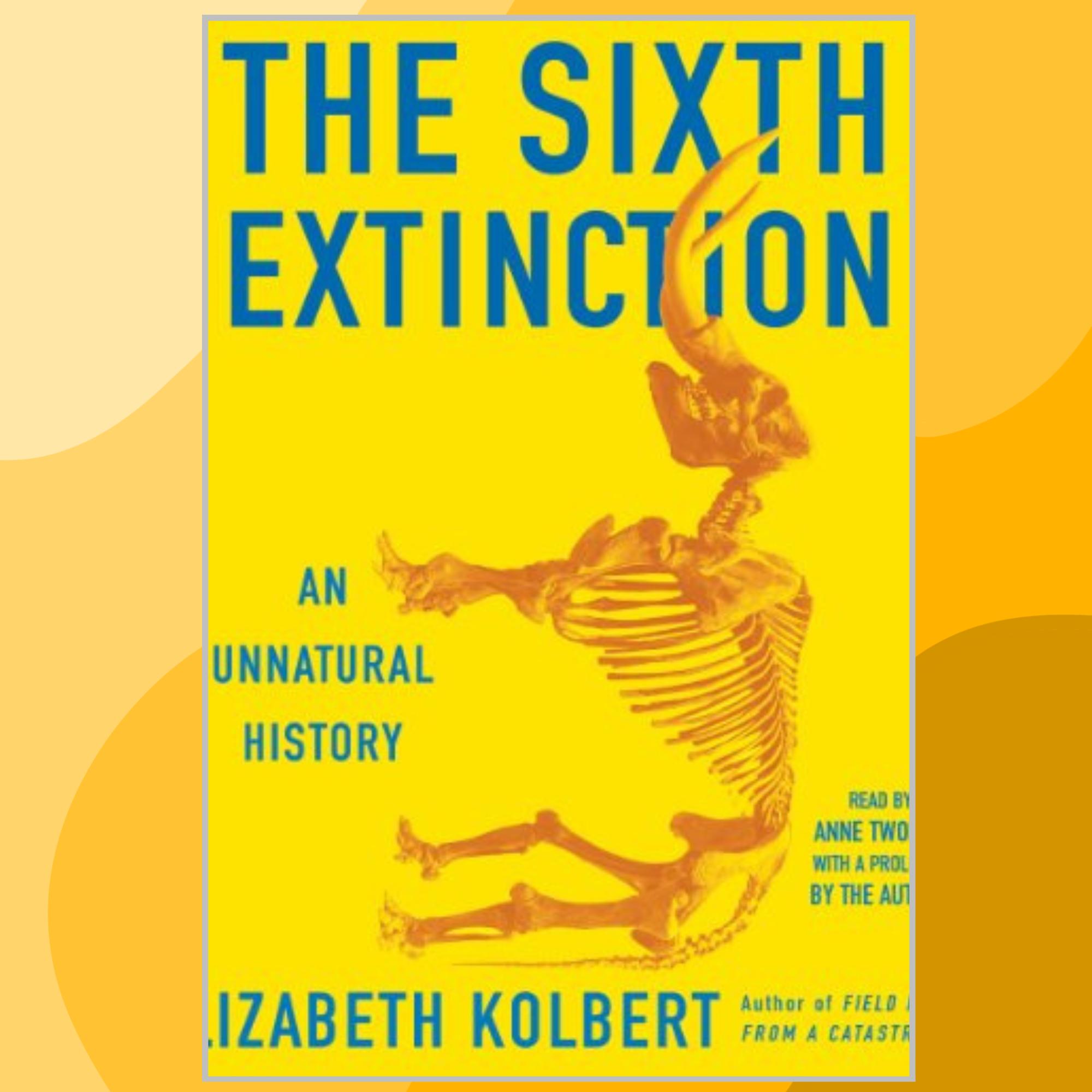 The Sixth Extinction: An Unnatural History | Inspire Uplift