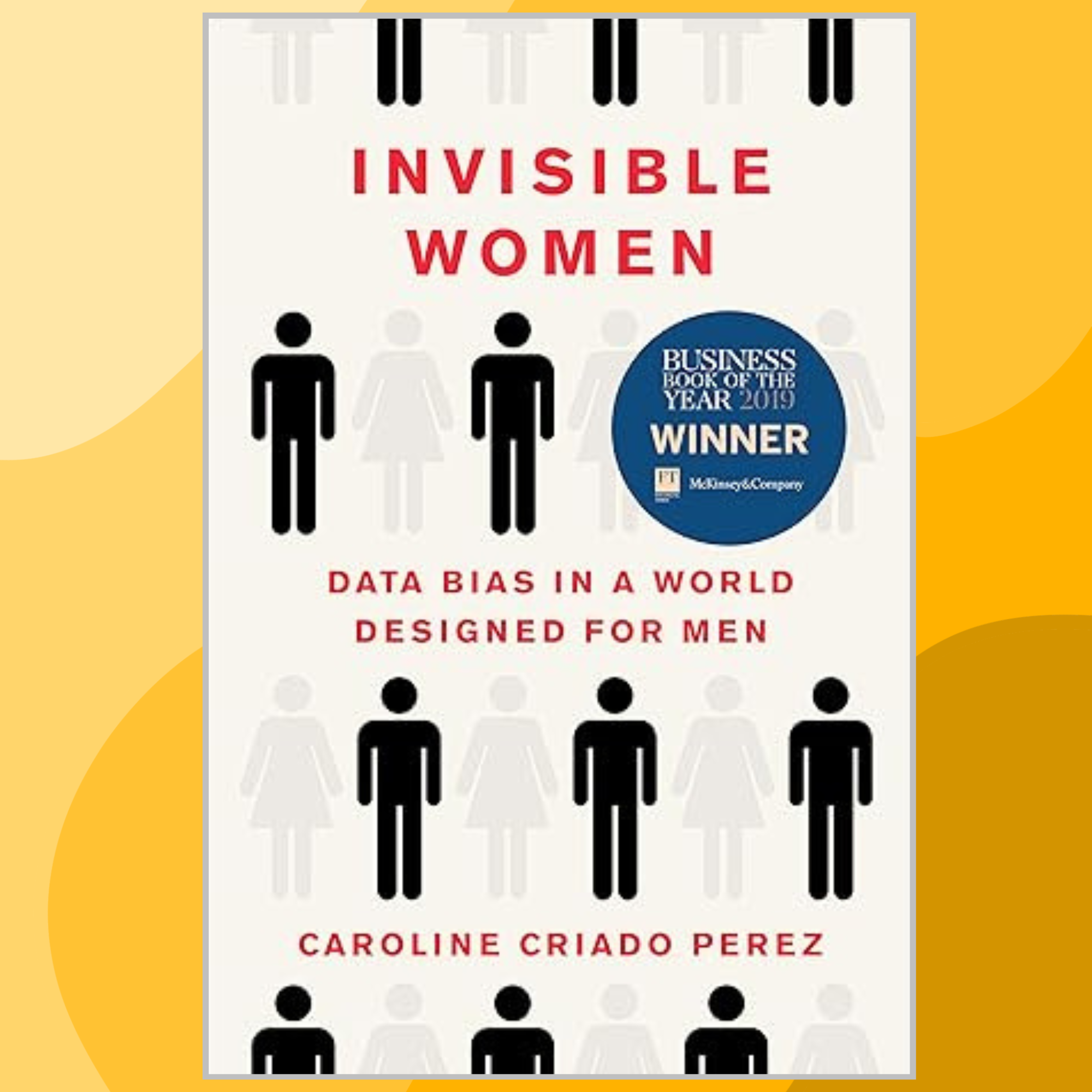 Invisible Women: Data Bias in a World Designed for Men | Inspire Uplift