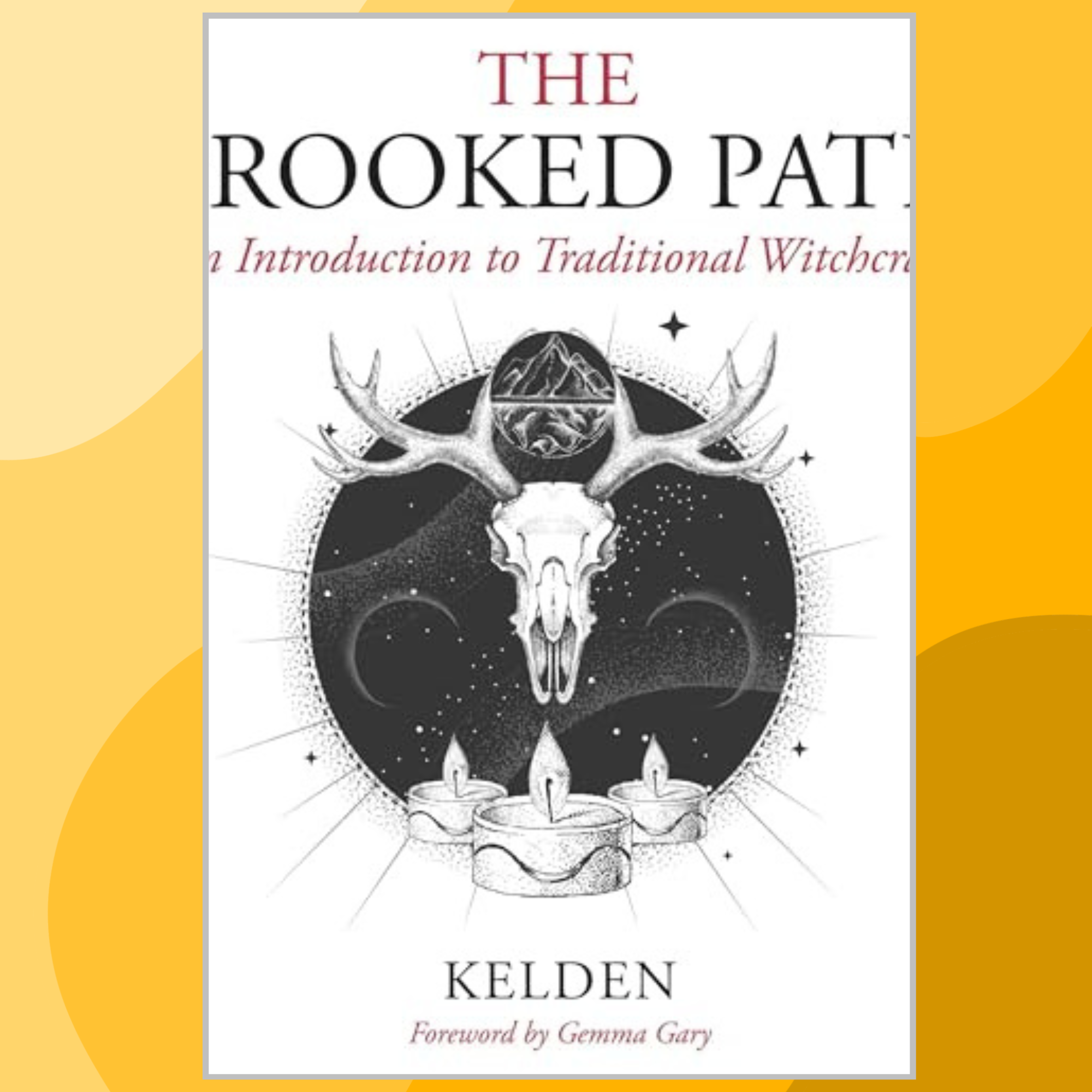 The Crooked Path: An Introduction to Traditional Witchcraft | Inspire ...