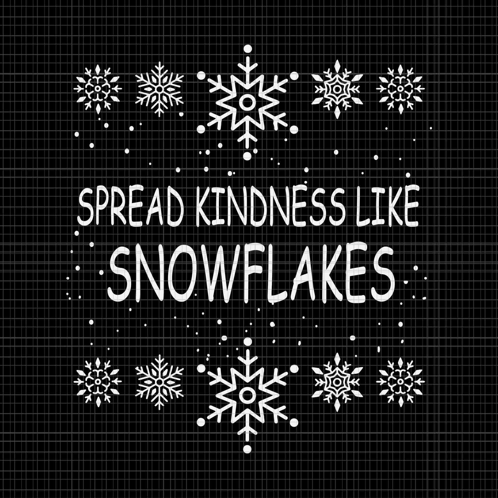 Spread Kindness Like Snowflakes Merry Christmas Svg, Snowfla | Inspire ...