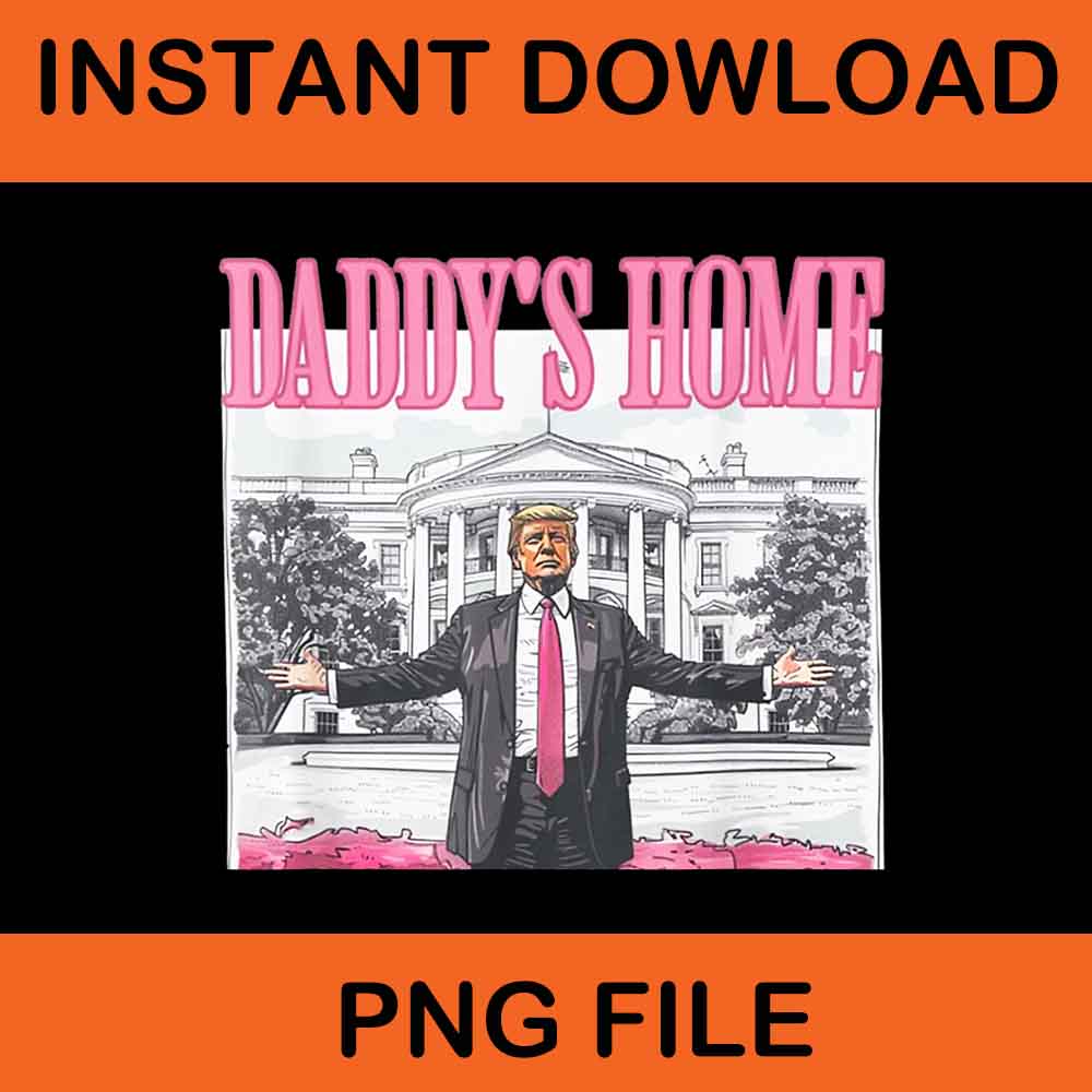Daddy's Home Trump PNG | Inspire Uplift