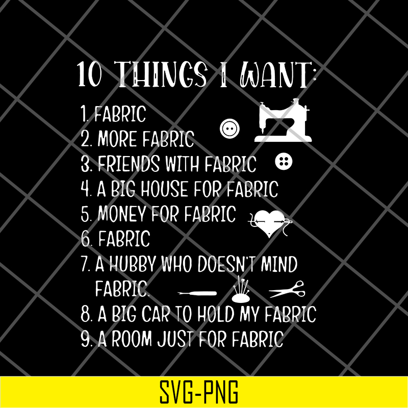 10 Things I Want Fabric svg, png, dxf, eps digital file FN16 | Inspire ...