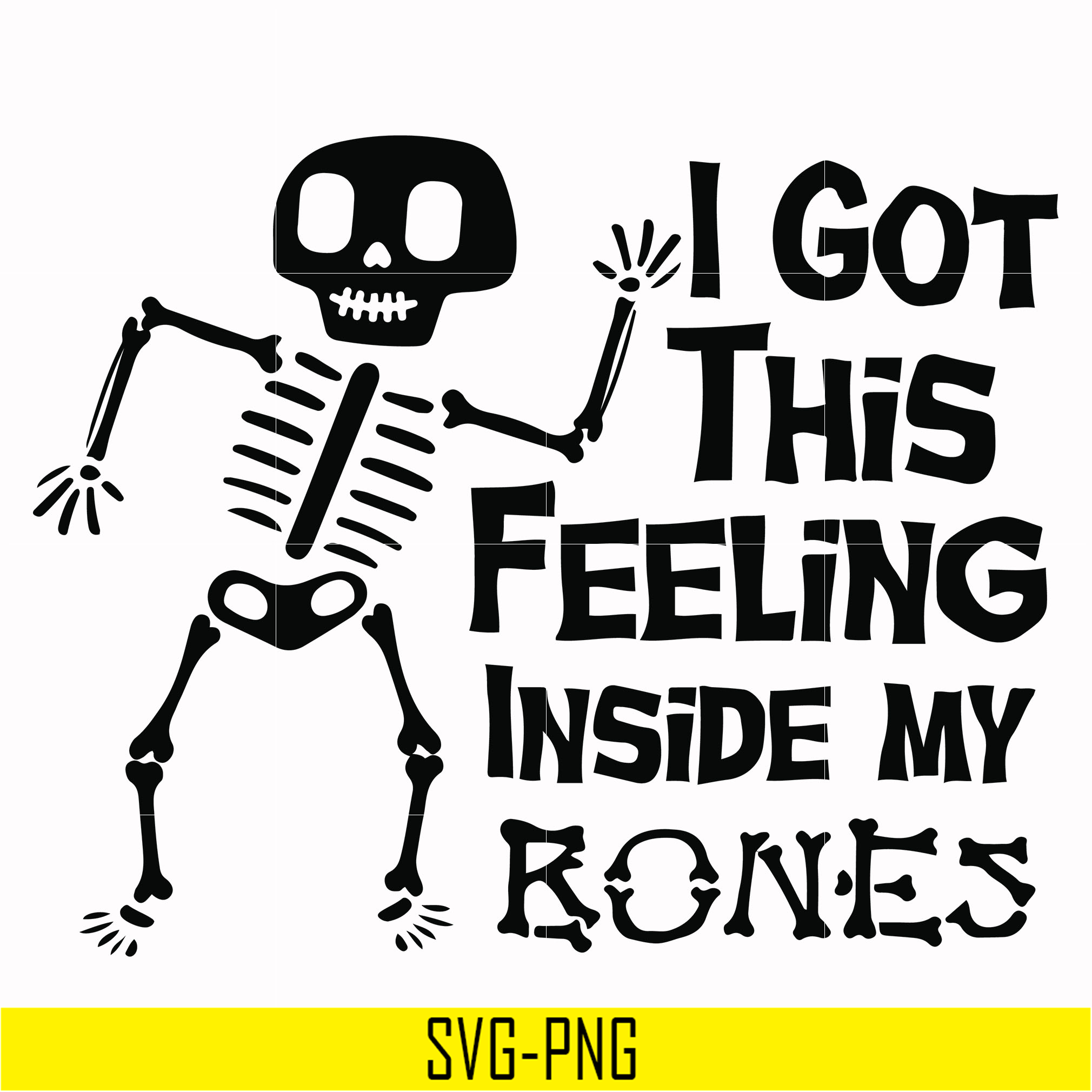 I got this feeling inside my bones svg, skeleton svg, hallow | Inspire ...