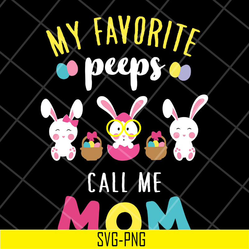 My favorite peeps call mom svg, Mother's day svg, eps, png, - Inspire ...