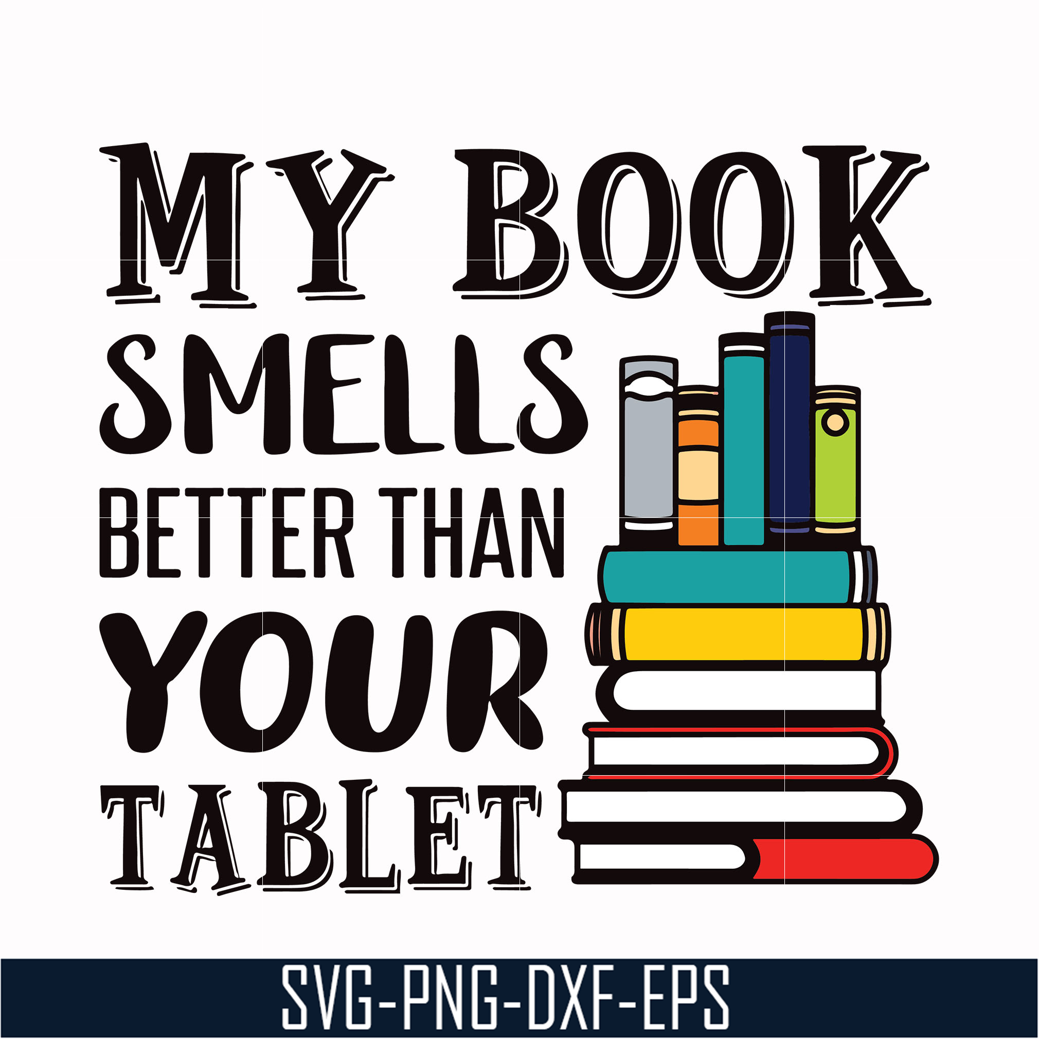 My book smells better than your tablet svg, png, dxf, eps di | Inspire ...