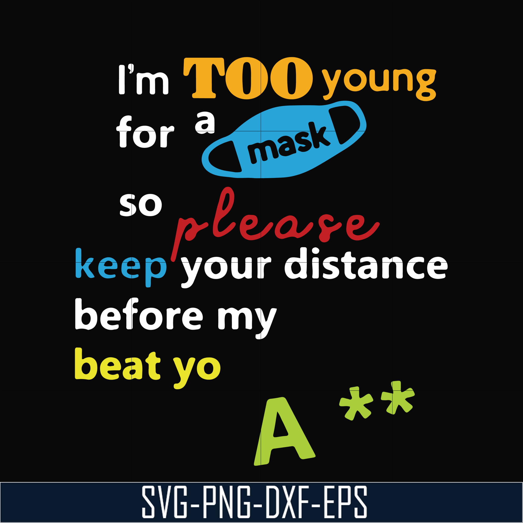 I'm to young for a mask svg, png, dxf, eps digital file TD11 | Inspire ...