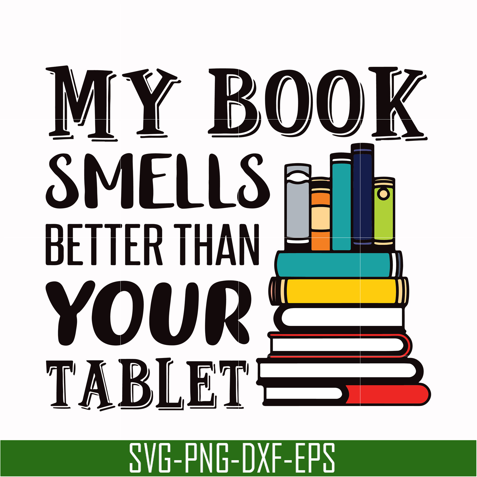My book smells better than your tablet svg, png, dxf, eps di - Inspire ...