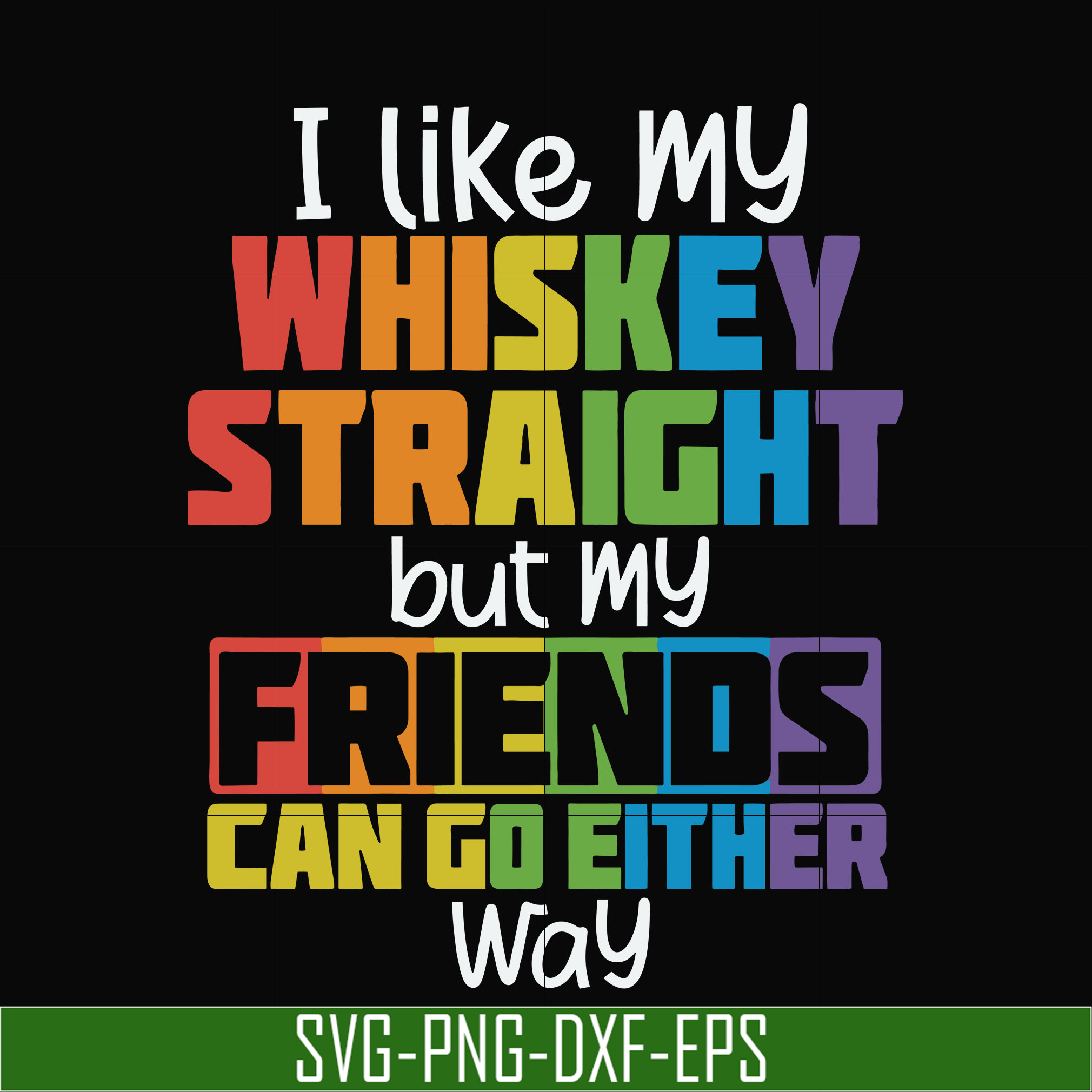 i like my whiskey straight but my friends can go either way | Inspire ...