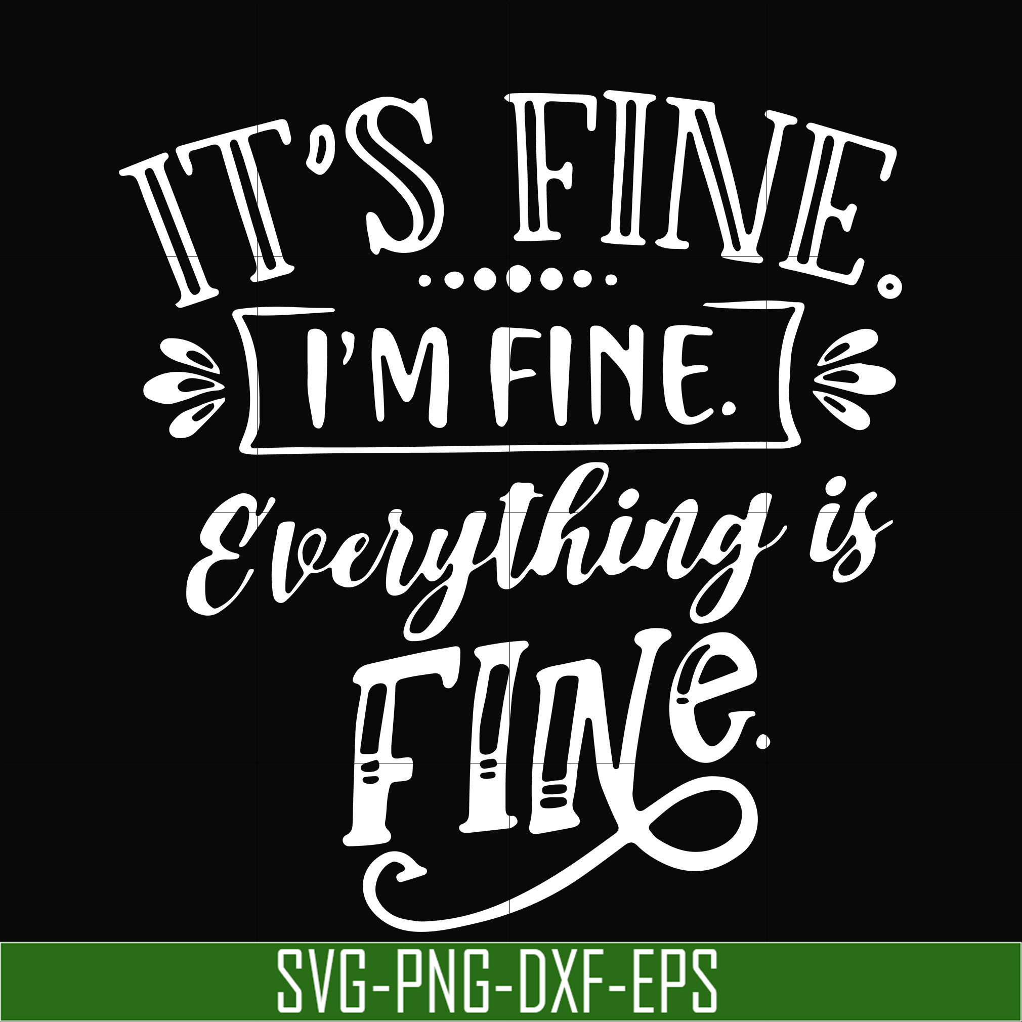 Its fine im fine everything is fine svg, png, dxf, eps digit | Inspire ...