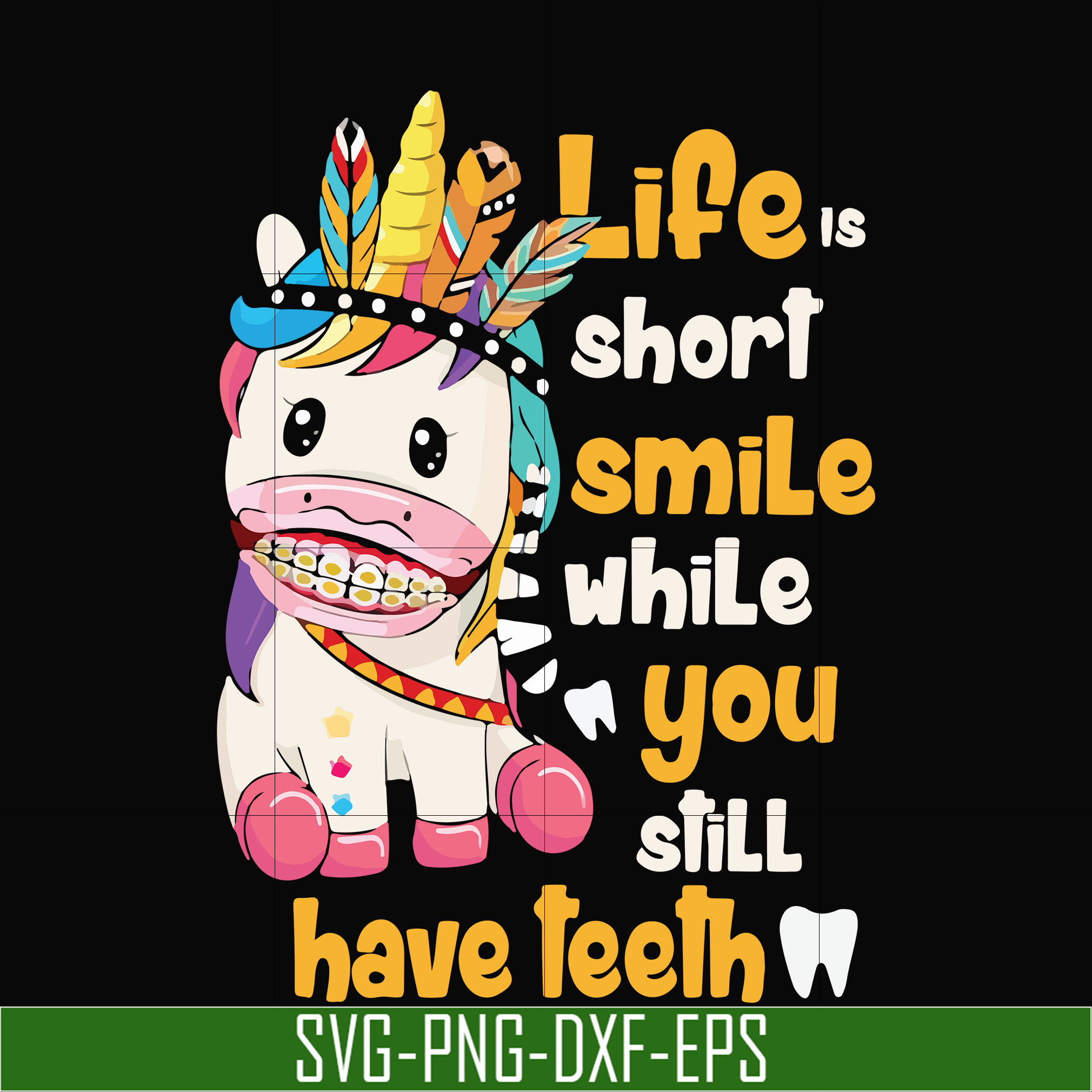Life short smile while you still have teeth svg, png, dxf, e | Inspire ...