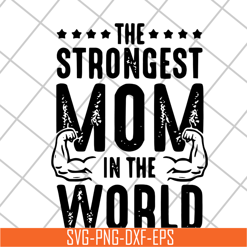 The strongest mom in the world svg, Mother's day svg, eps, p - Inspire ...