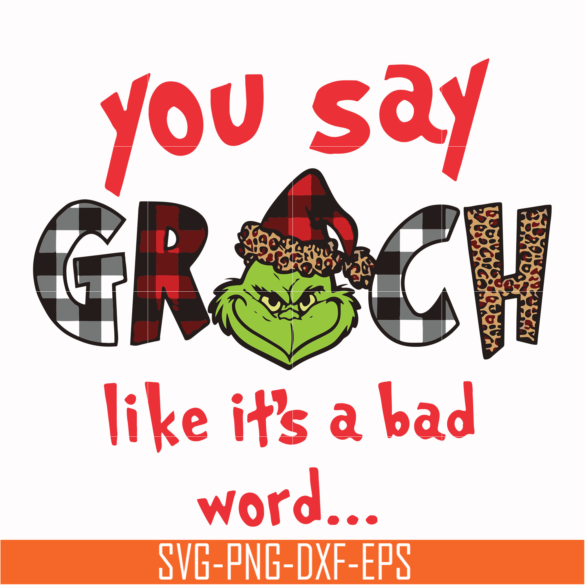 You say grinch like it's a bad word svg, png, dxf, eps digit - Inspire ...