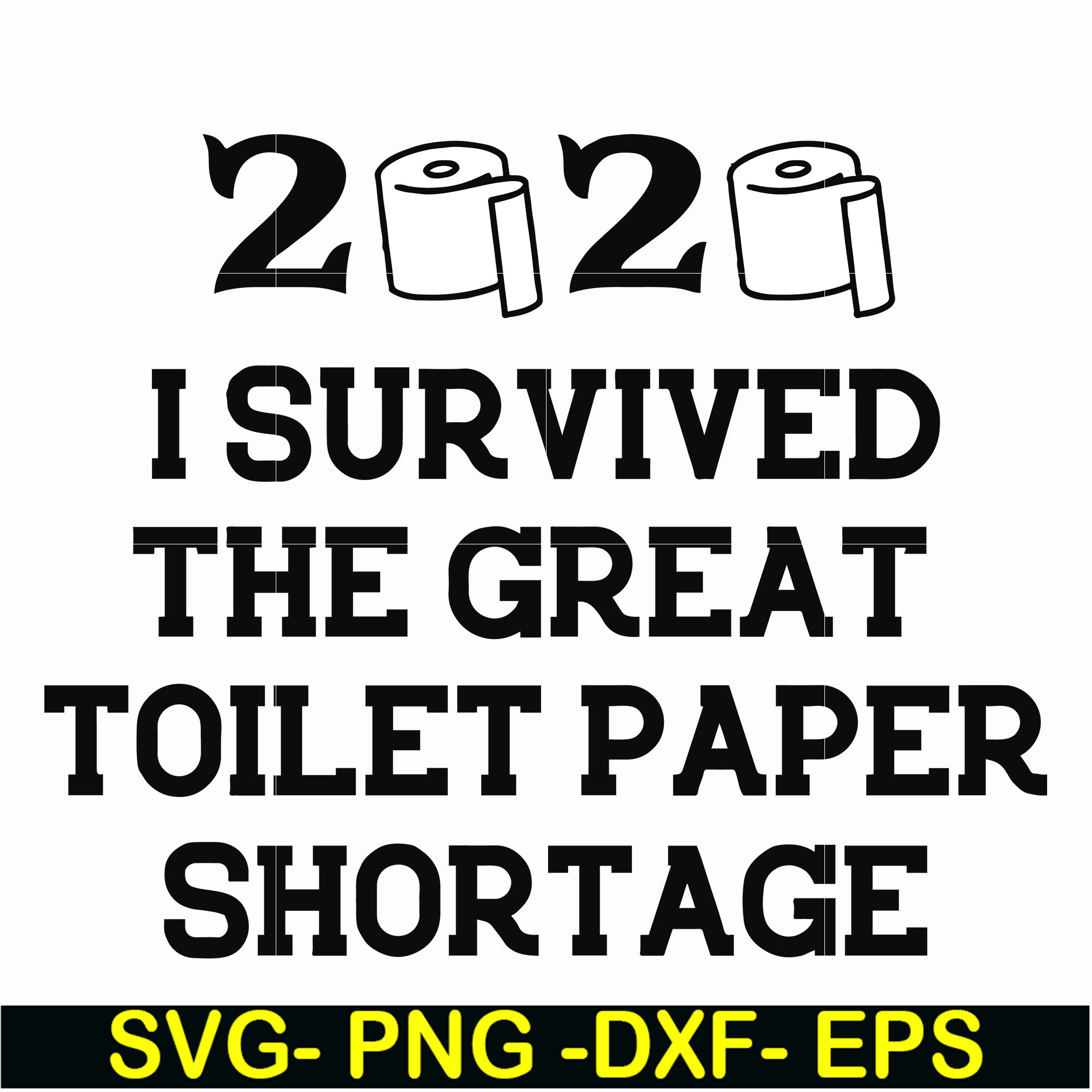 I survived the great toilet paper shortage svg, png, dxf, ep - Inspire ...
