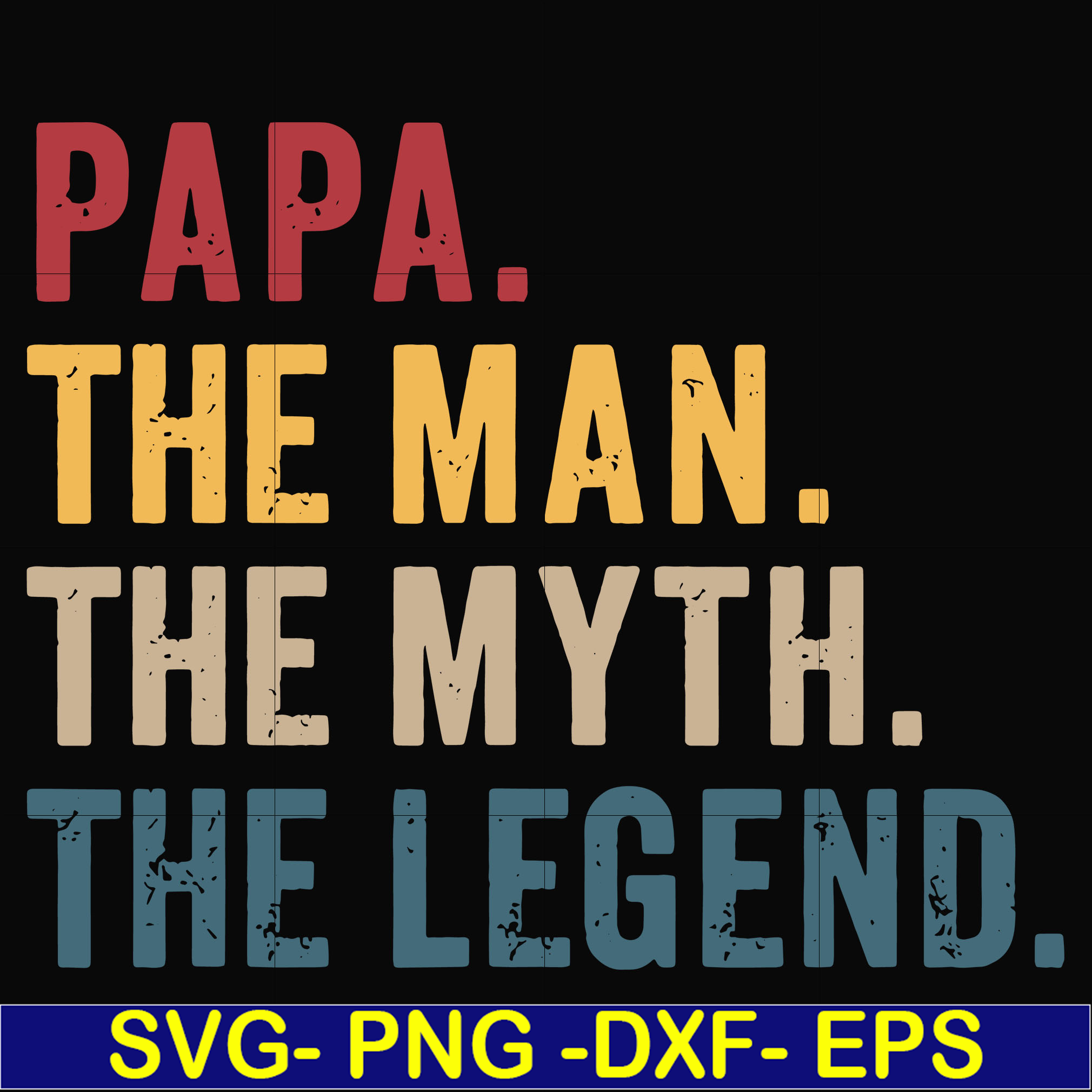 Papa the man, the myth, the legend svg, png, dxf, eps, digit | Inspire Uplift
