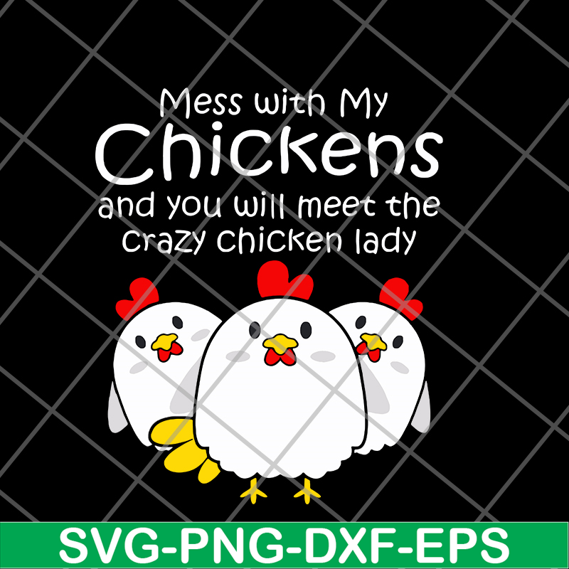Womens mess with my chickens svg, png, dxf, eps digital file - Inspire ...