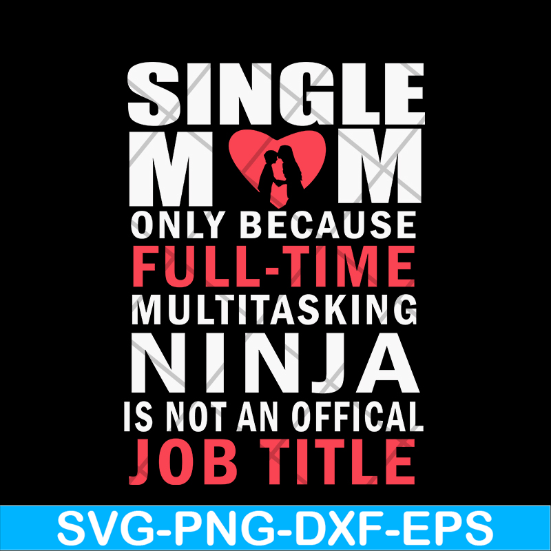 Single mom quotes svg, Mother's day svg, eps, png, dxf digit | Inspire ...