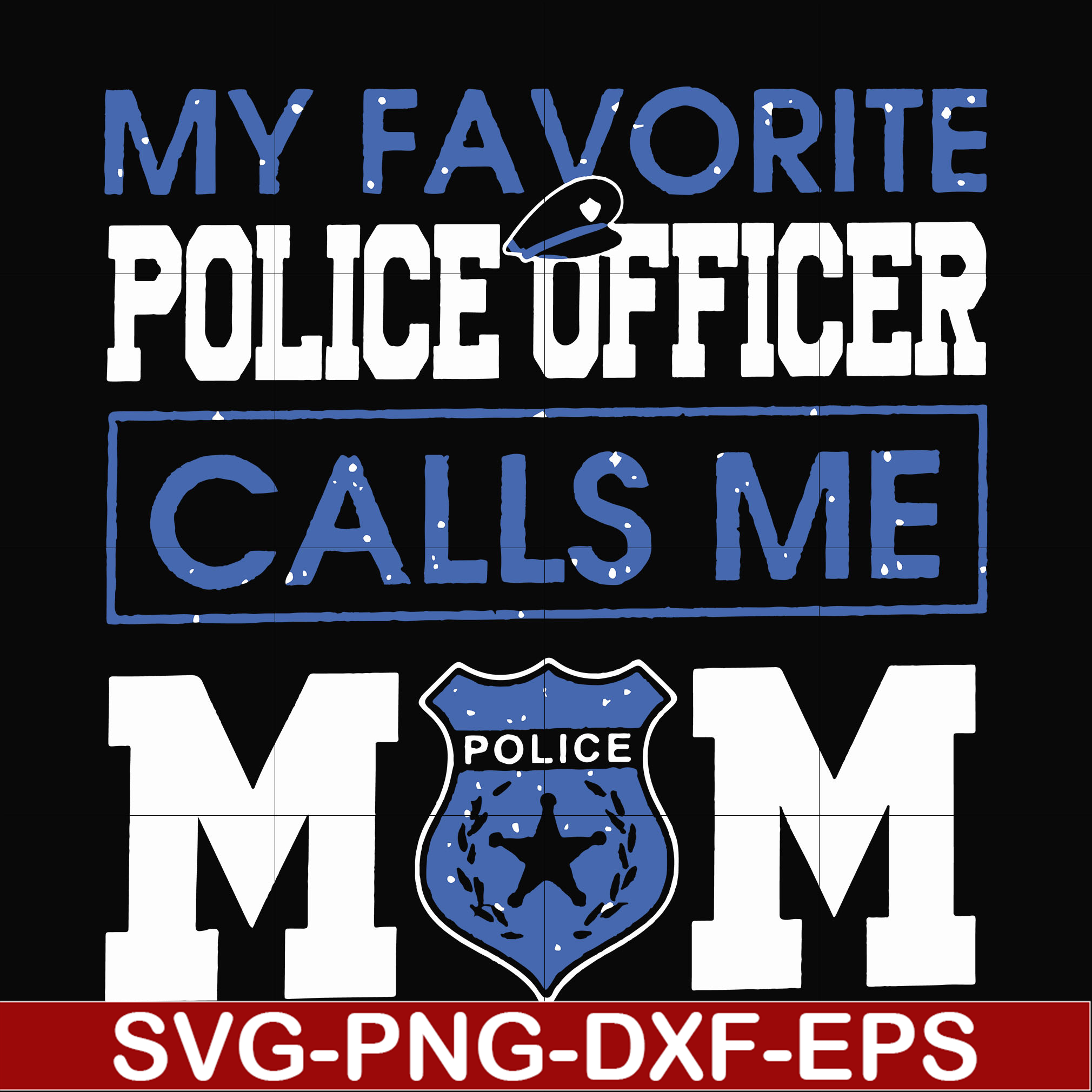 My favorite police officer calls me mom svg, png, dxf, eps f | Inspire ...