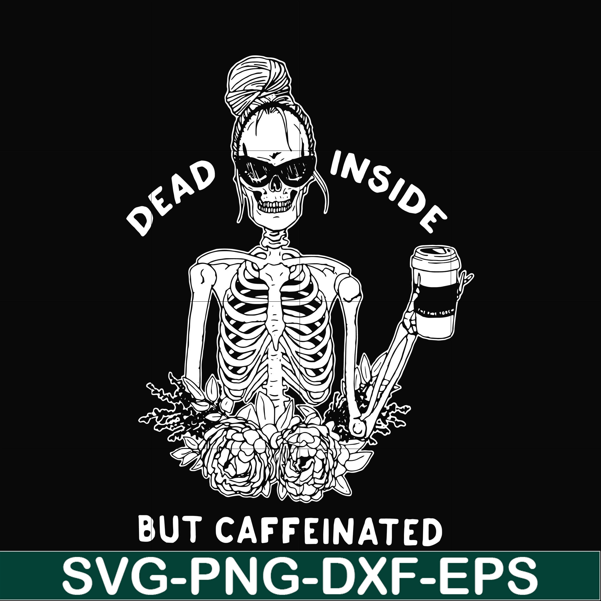 Dead inside but caffeinated svg, png, dxf, eps digital file | Inspire ...