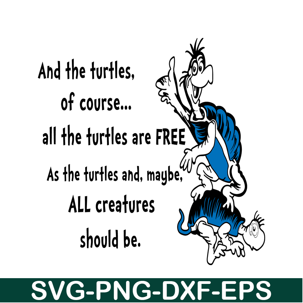 All The Turtles Are Free SVG, Dr Seuss SVG, Dr Seuss Quotes - Inspire ...