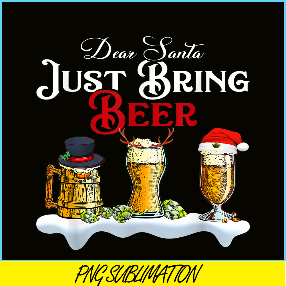 Dear Santa Just Bring Beer PNG Christmas Party PNG Beer Seas - Inspire ...