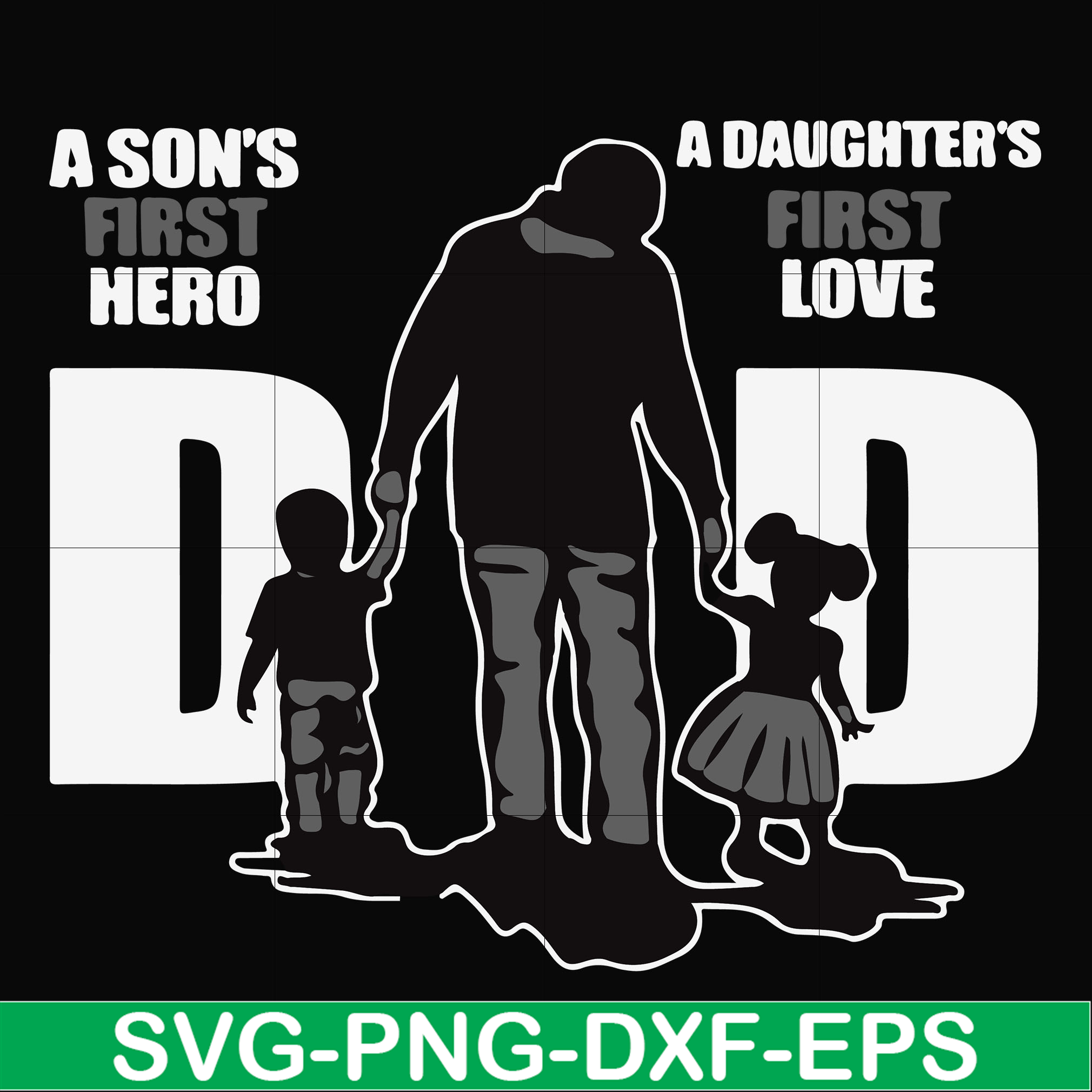 A son's first here a daughter's first love dad svg, png, dxf | Inspire Uplift