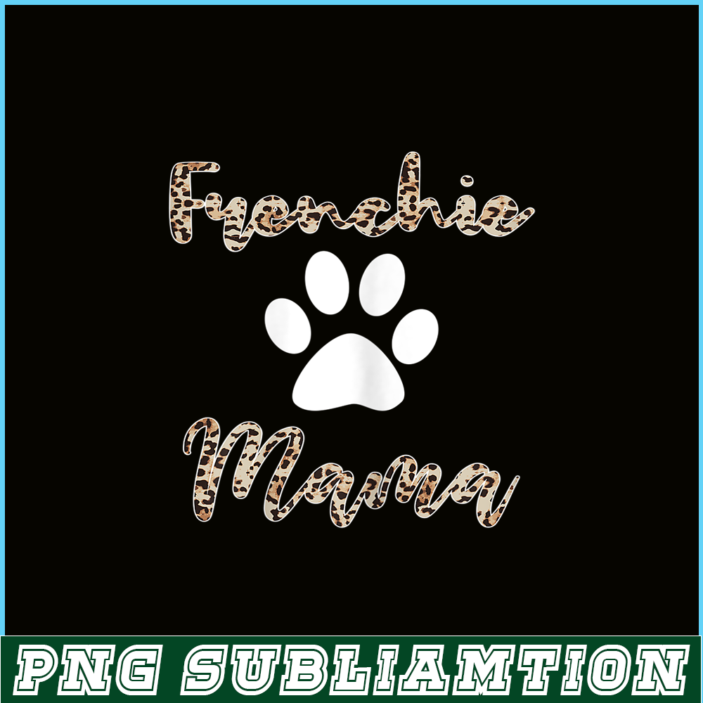 Frenchie Mama Leopard PNG, French Bulldog PNG, French Dog Ar - Inspire ...
